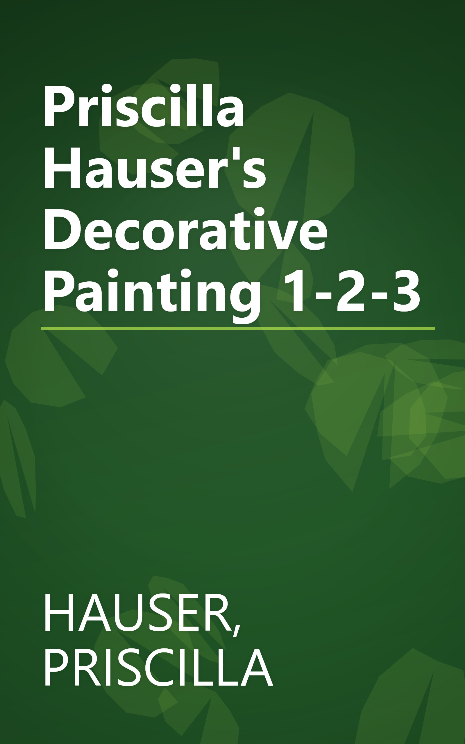 Priscilla Hauser's Decorative Painting 1-2-3 book cover