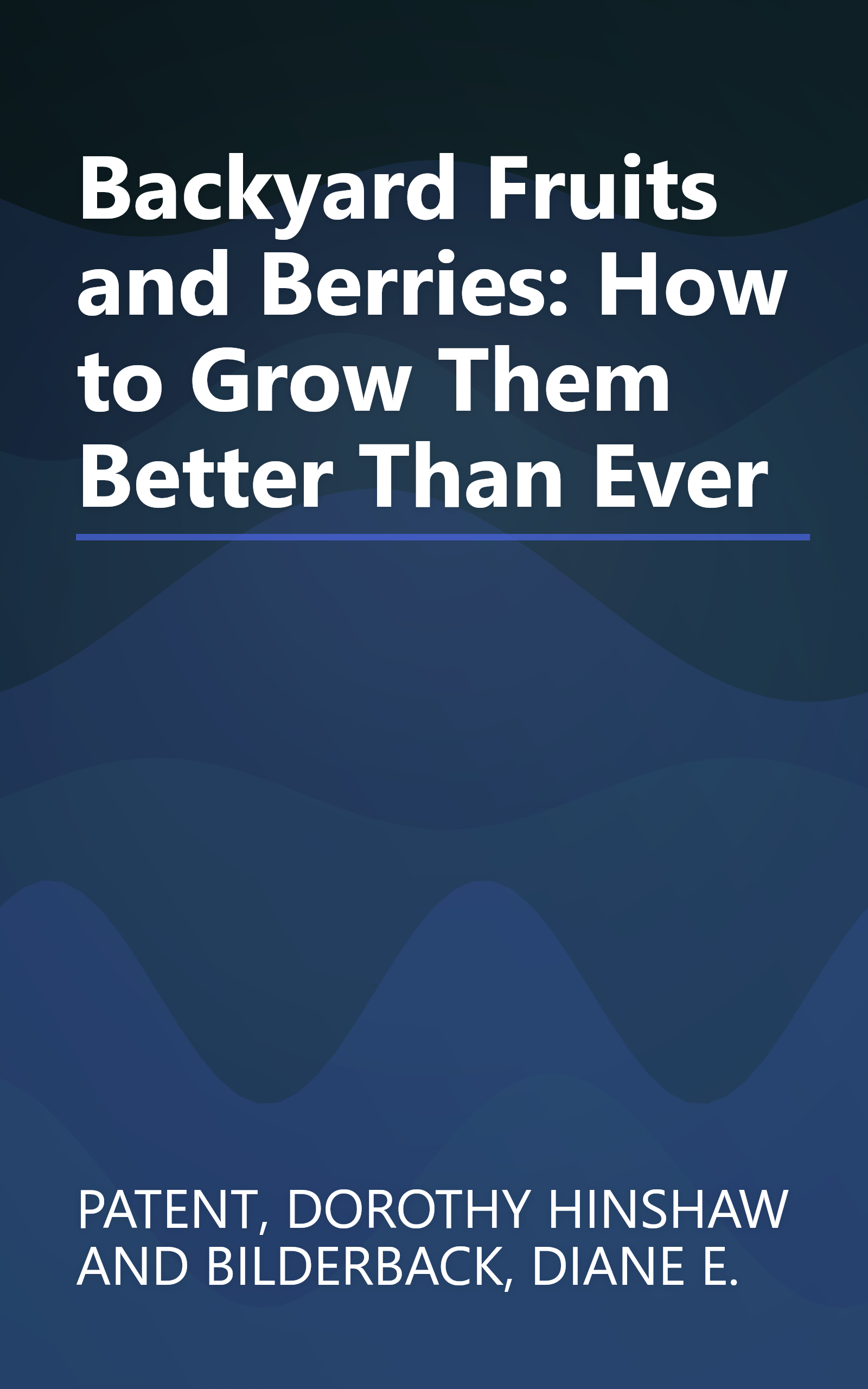 Backyard Fruits and Berries: How to Grow Them Better Than Ever book cover