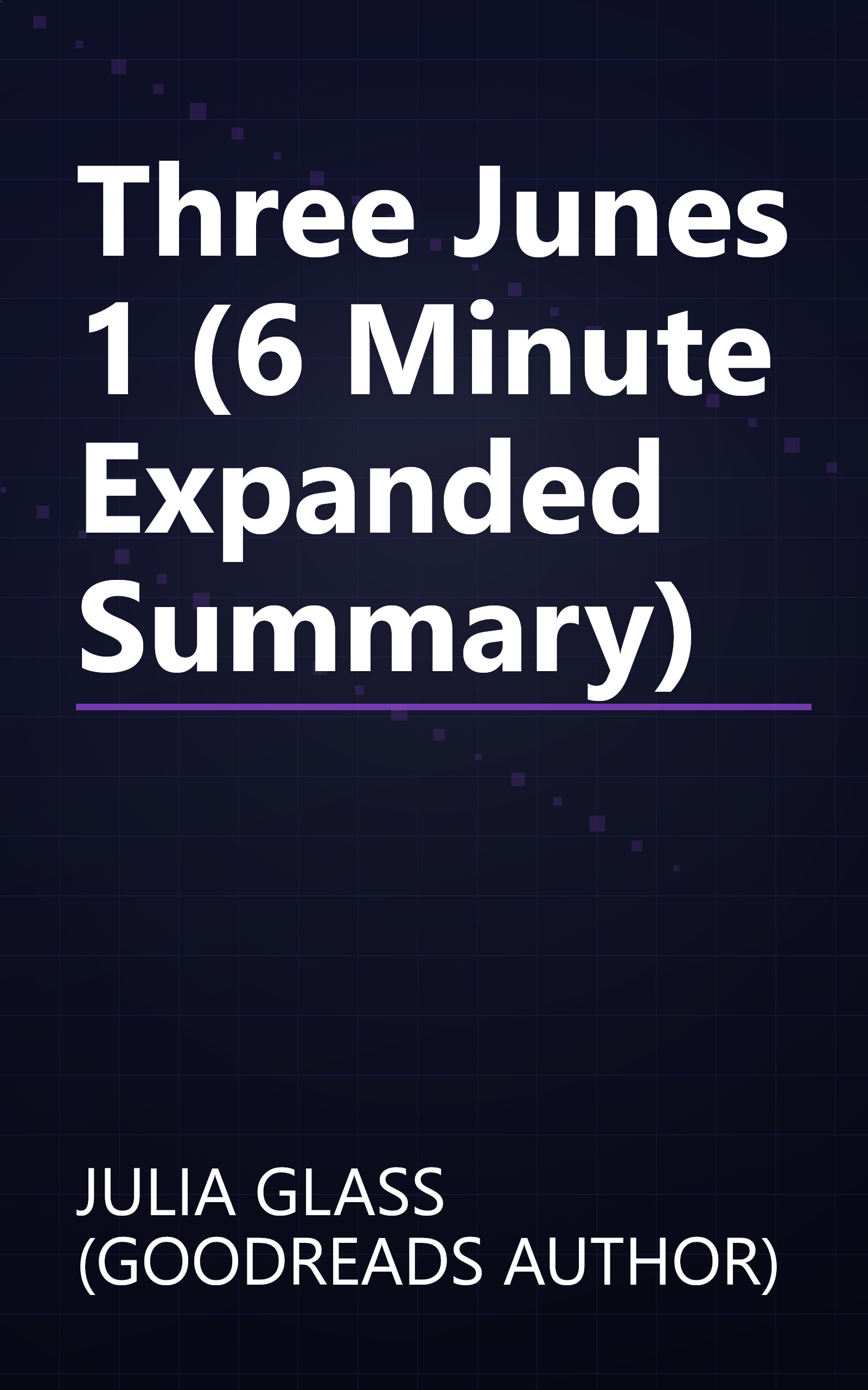 Three Junes 1 (6 Minute   Expanded Summary) book cover