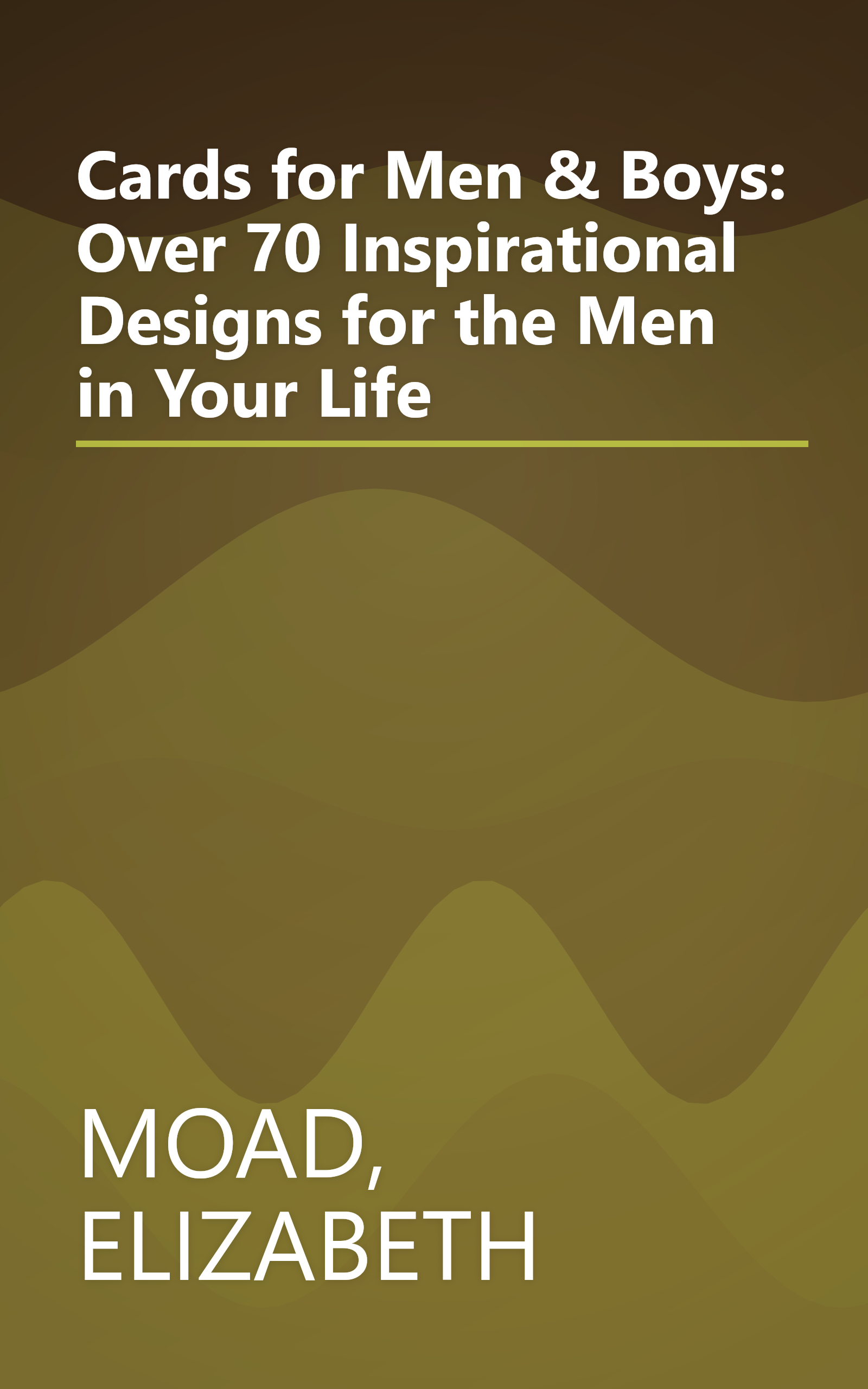 Cards for Men & Boys: Over 70 Inspirational Designs for the Men in Your Life book cover