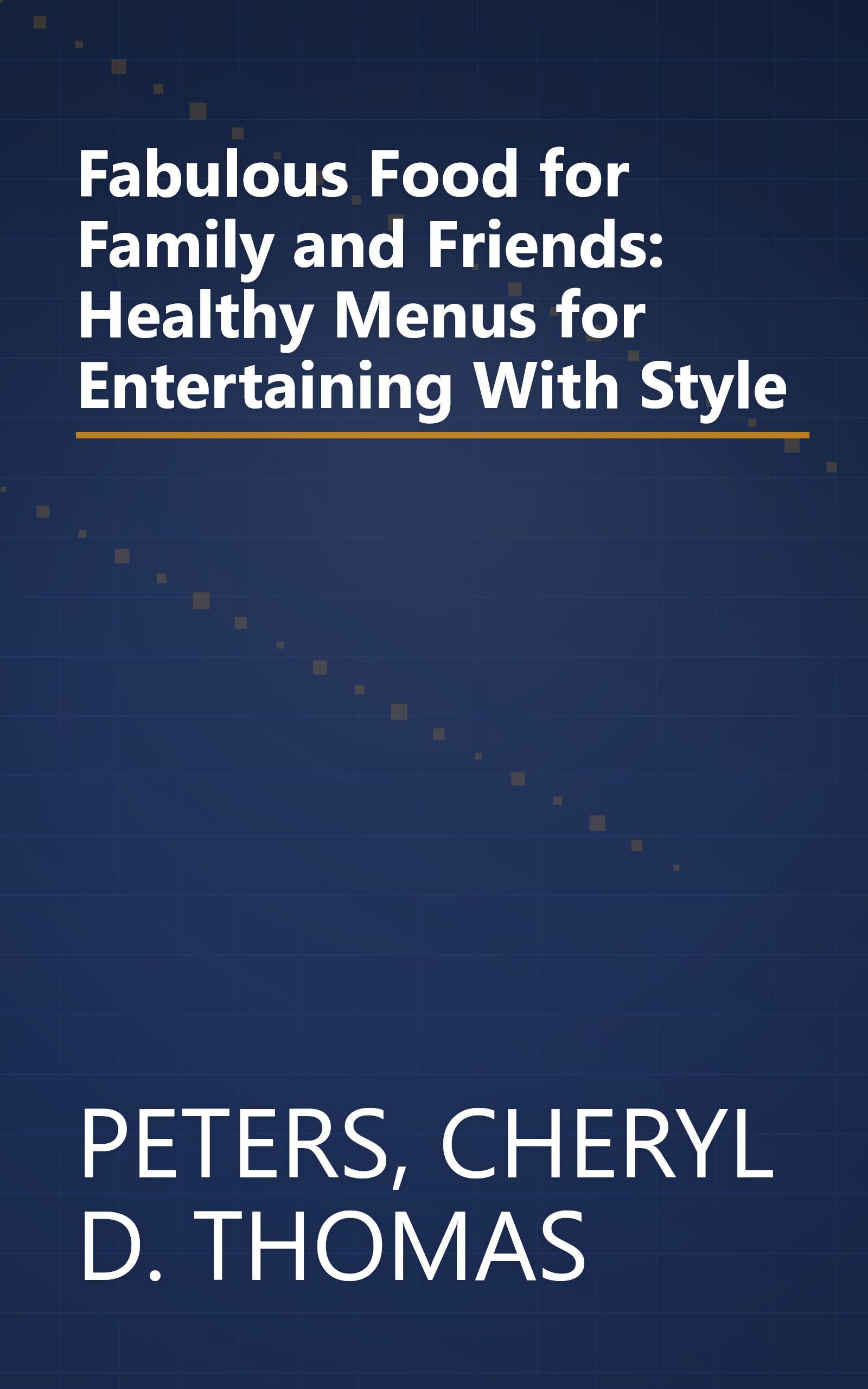 Fabulous Food for Family and Friends: Healthy Menus for Entertaining With Style book cover