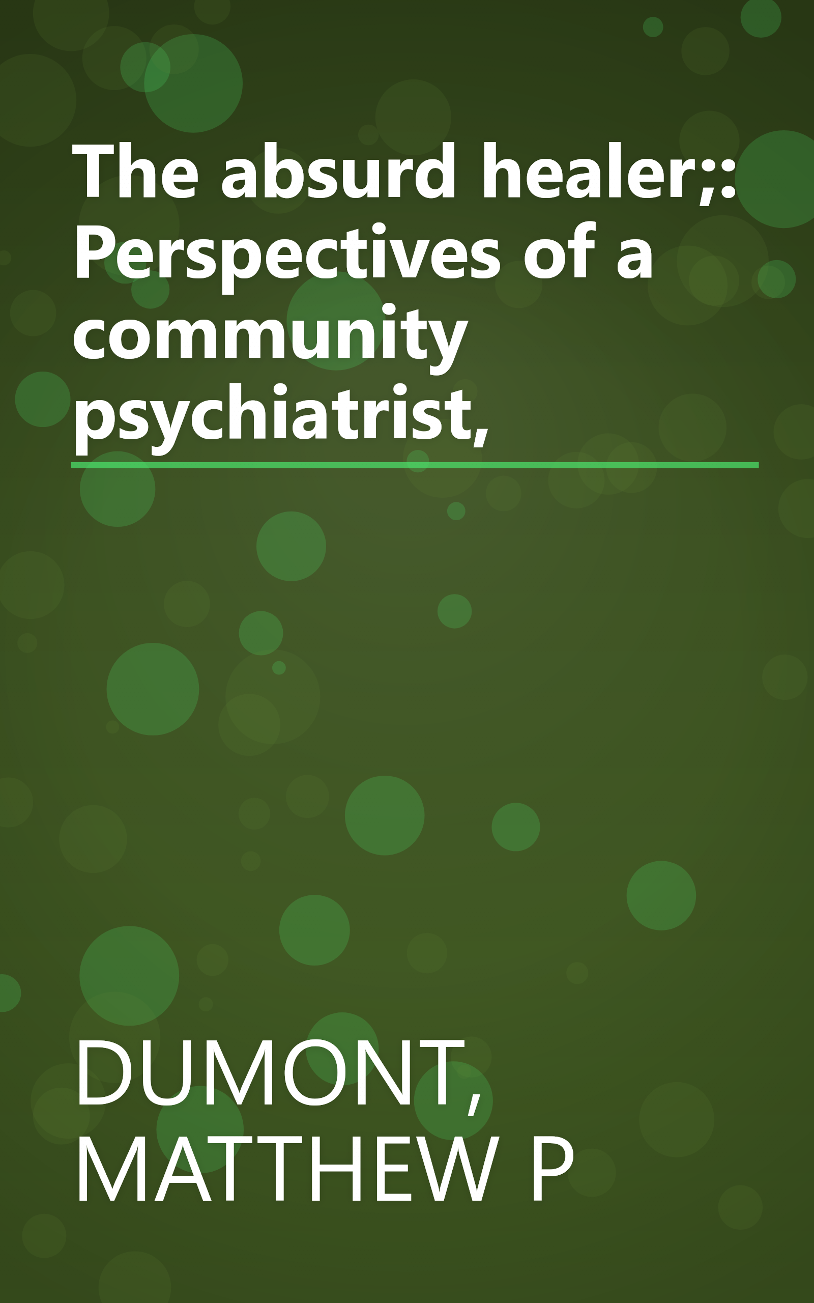 The absurd healer;: Perspectives of a community psychiatrist, book cover