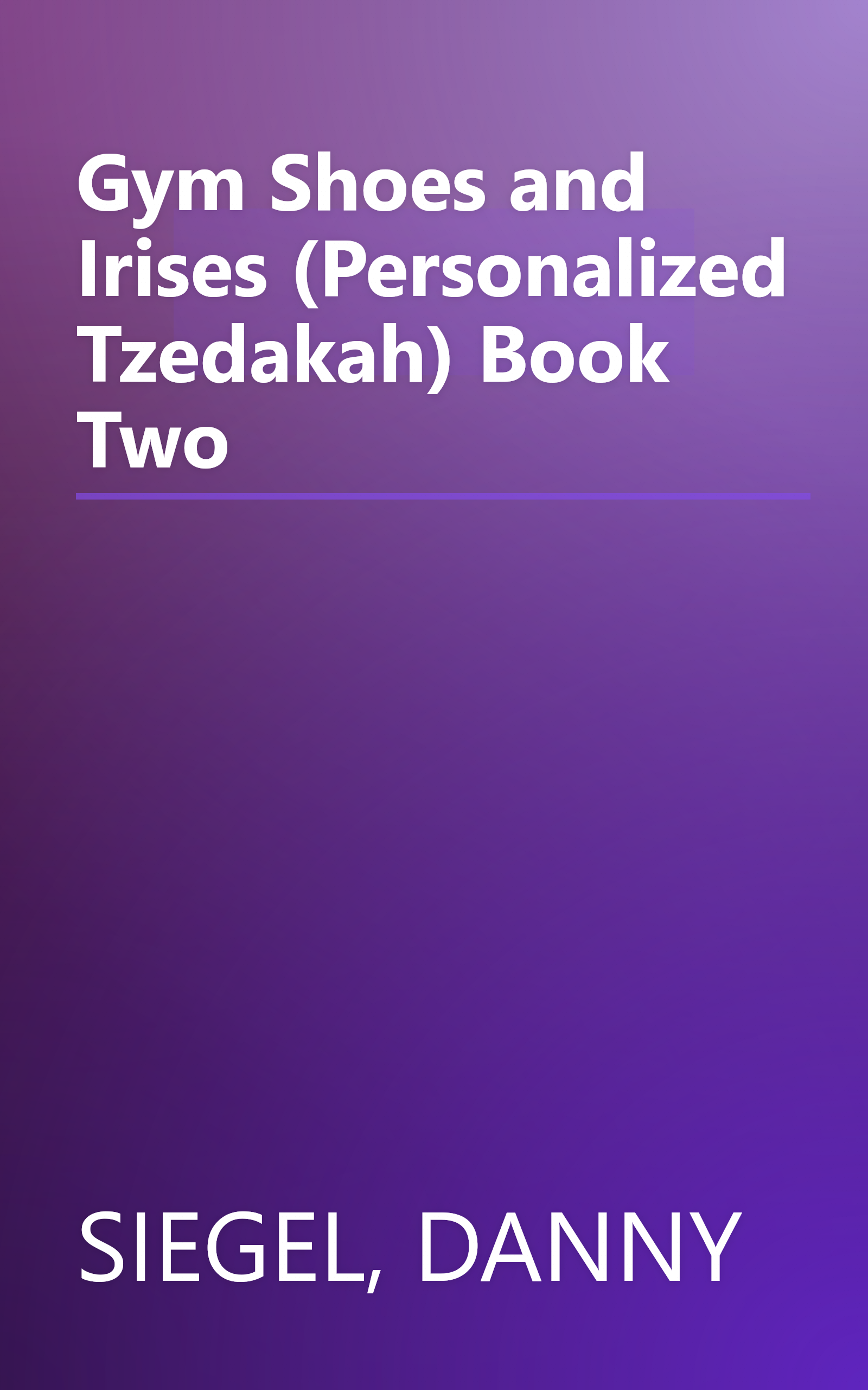 Gym Shoes and Irises (Personalized Tzedakah) Book Two book cover