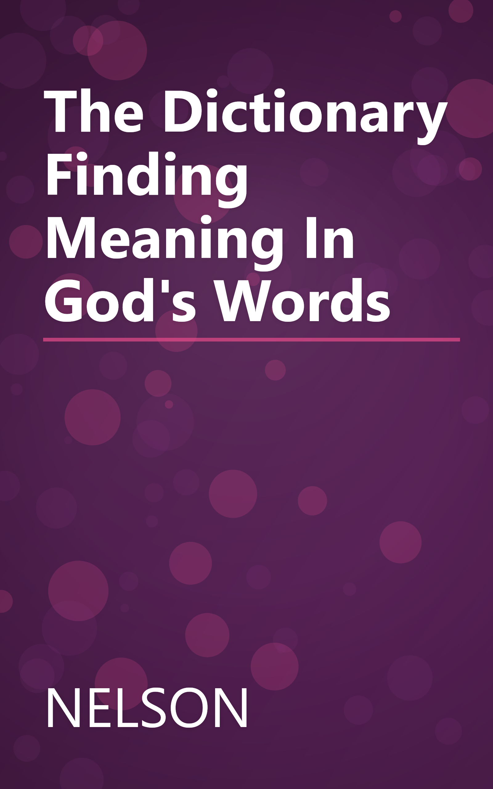 The Dictionary Finding Meaning In God's Words book cover