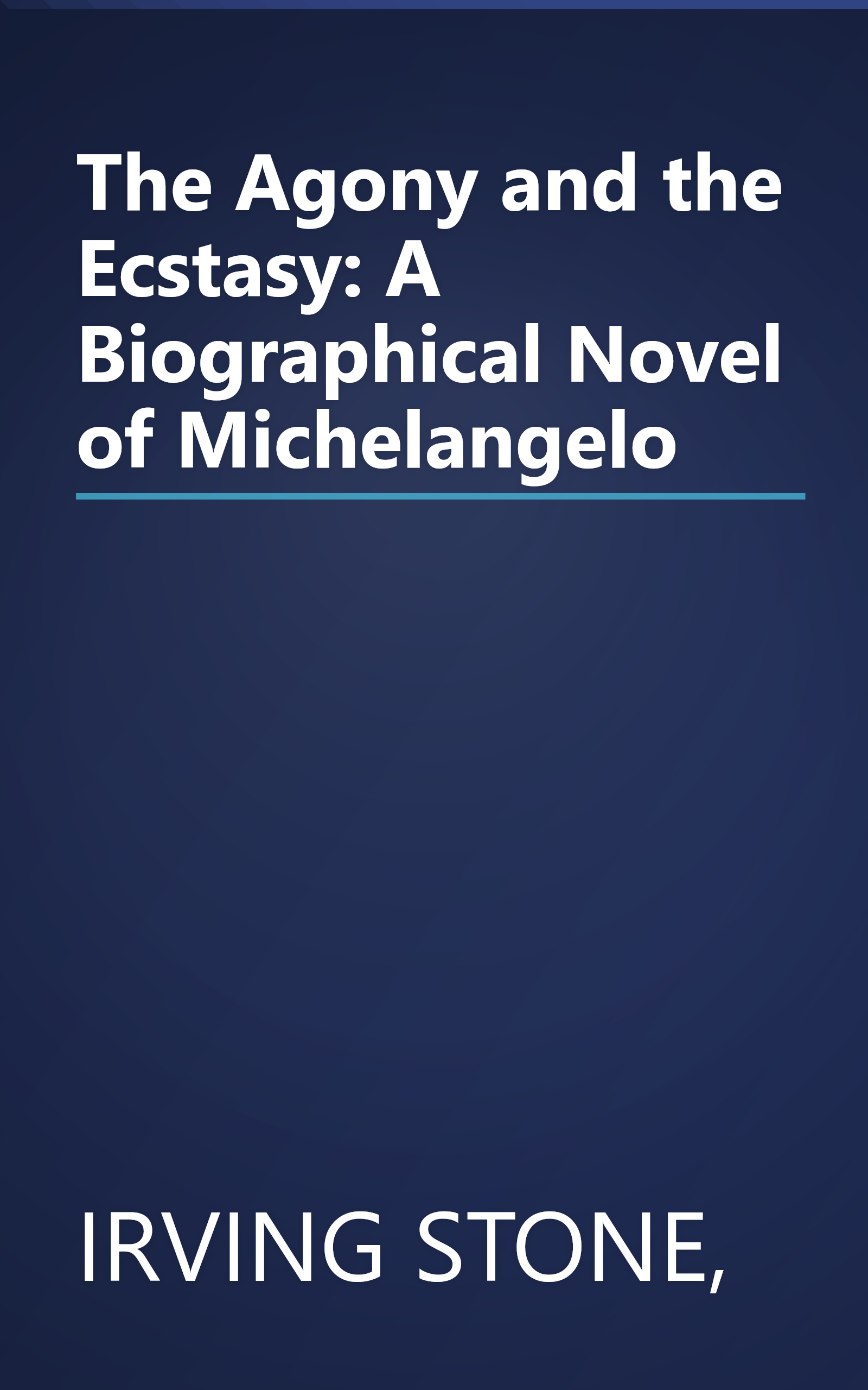 The Agony and the Ecstasy: A Biographical Novel of Michelangelo book cover