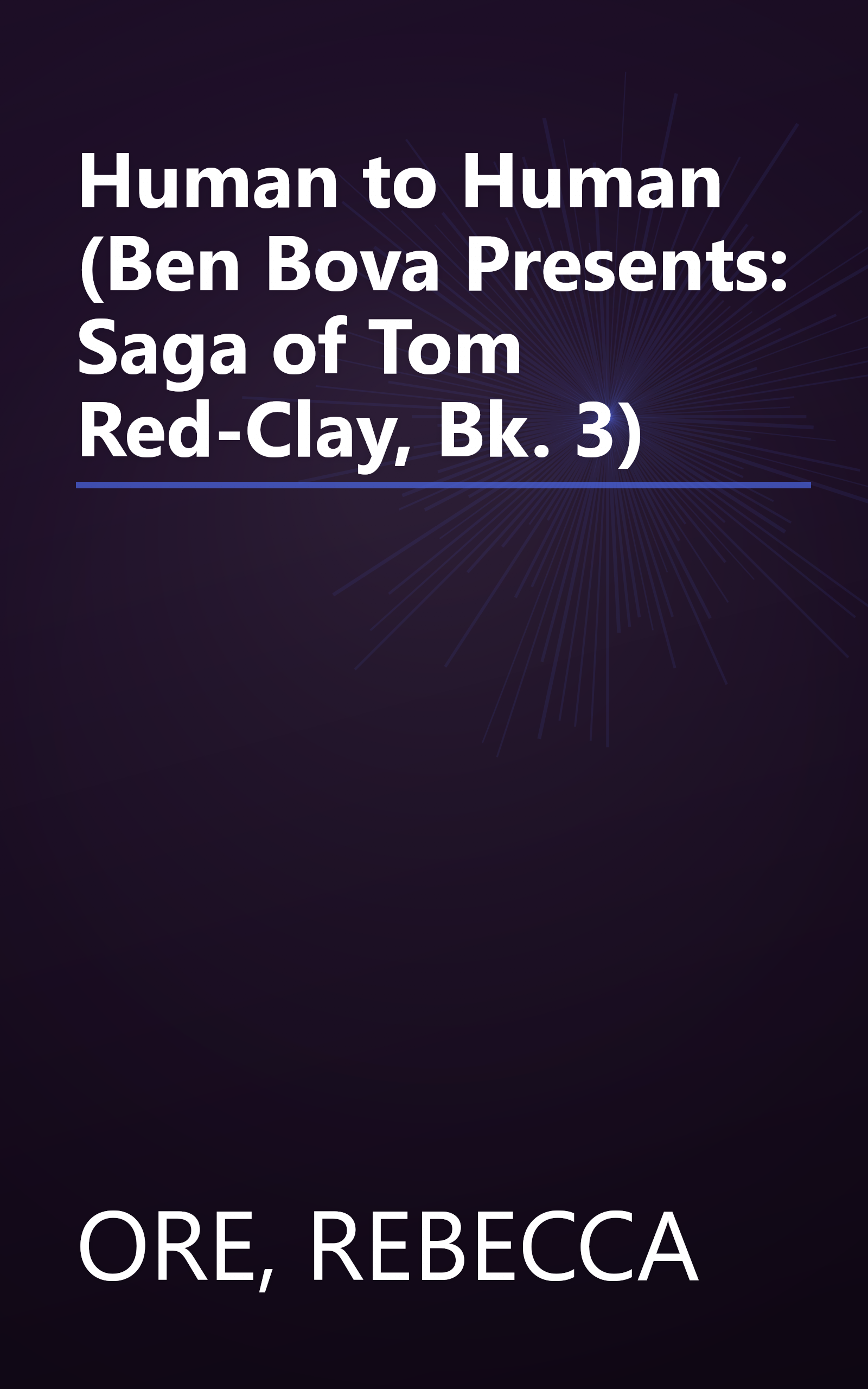 Human to Human (Ben Bova Presents: Saga of Tom Red-Clay, Bk. 3) book cover