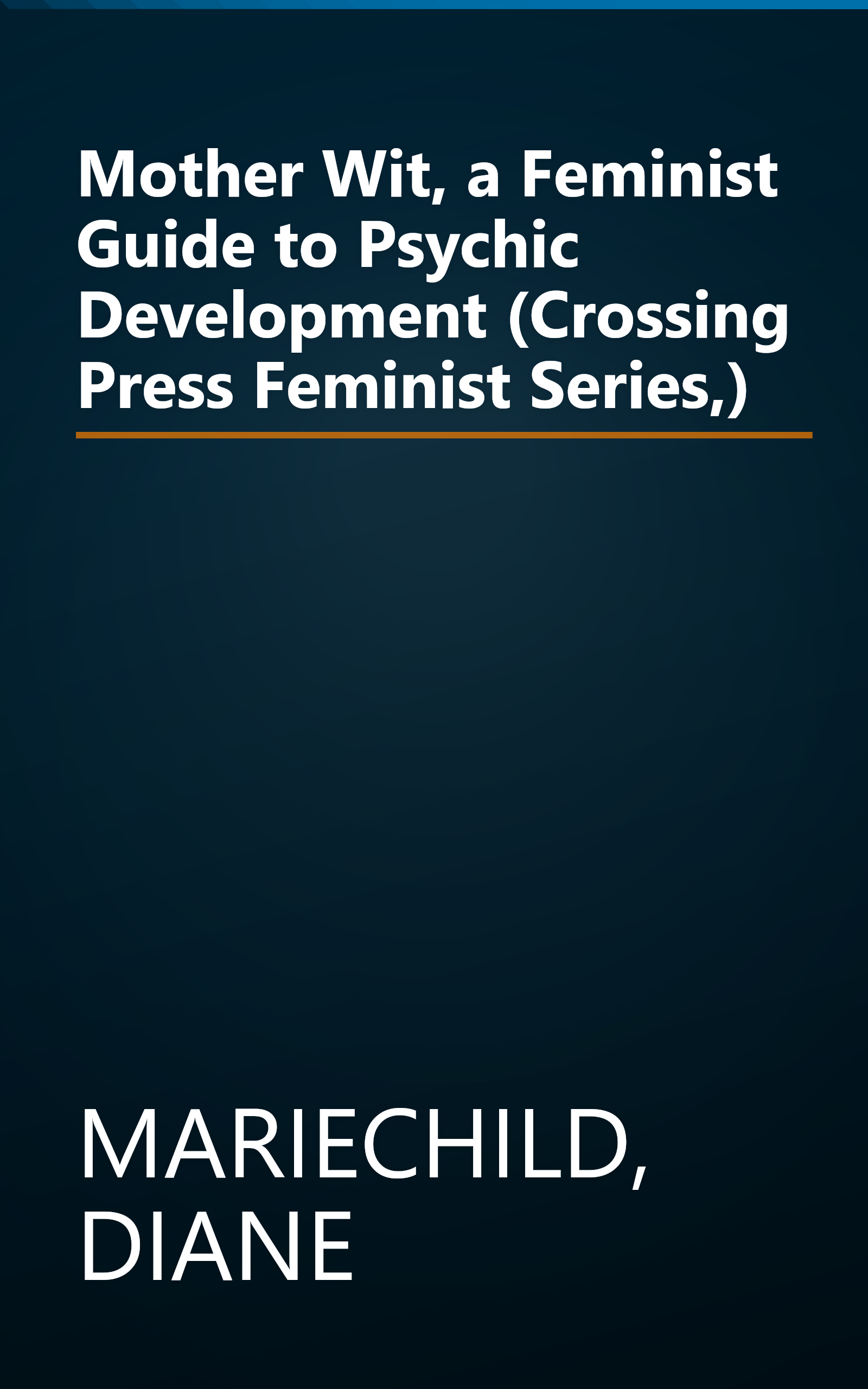 Mother Wit, a Feminist Guide to Psychic Development (Crossing Press Feminist Series,) book cover