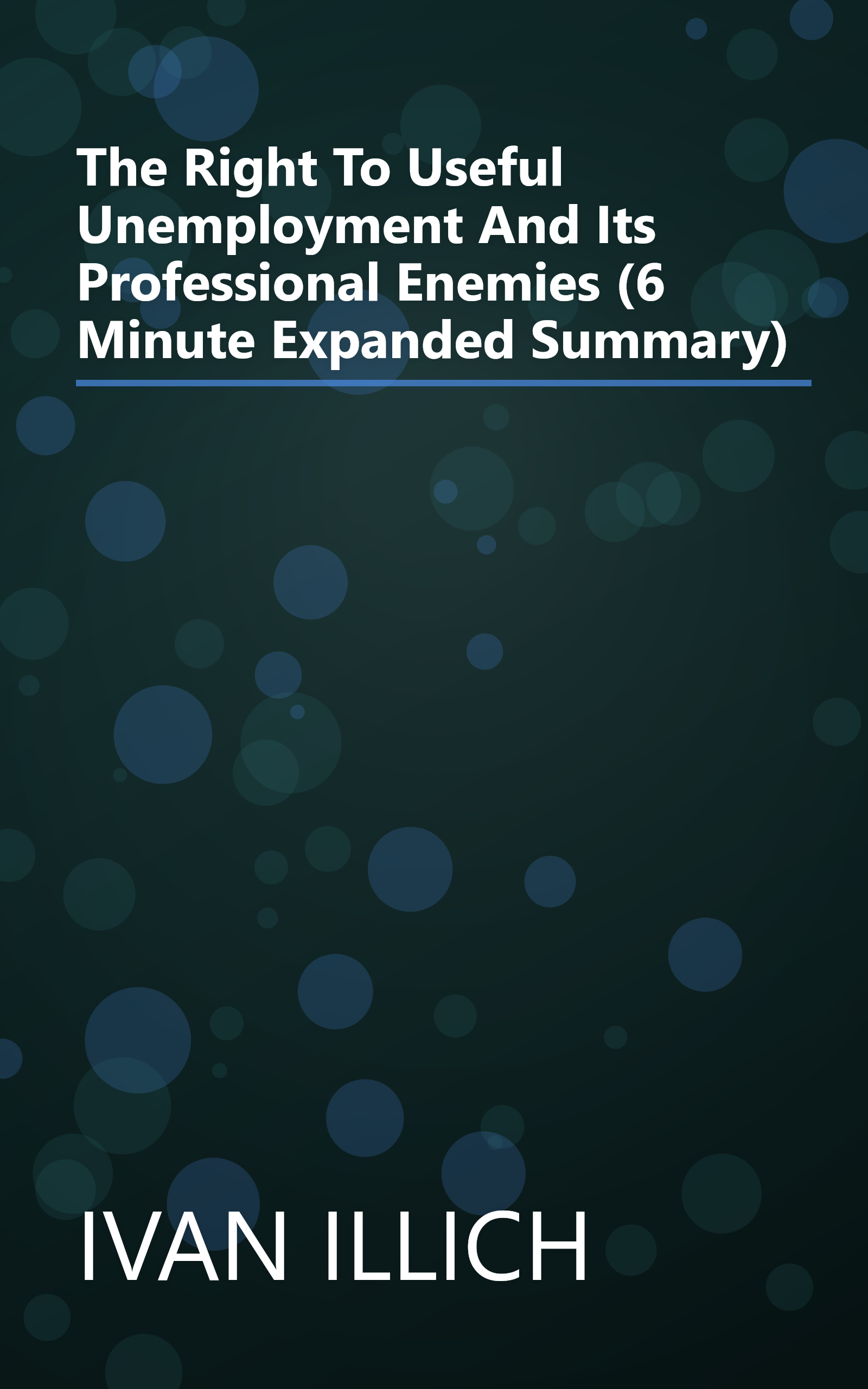 The Right To Useful Unemployment And Its Professional Enemies (6 Minute   Expanded Summary) book cover