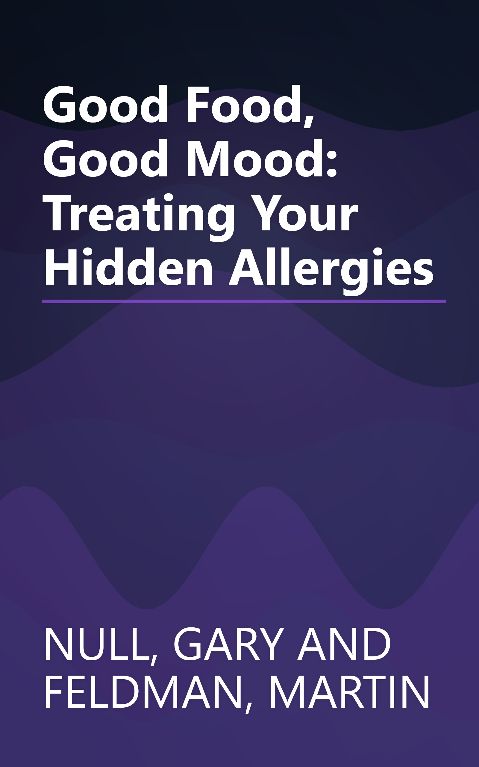 Good Food, Good Mood: Treating Your Hidden Allergies book cover