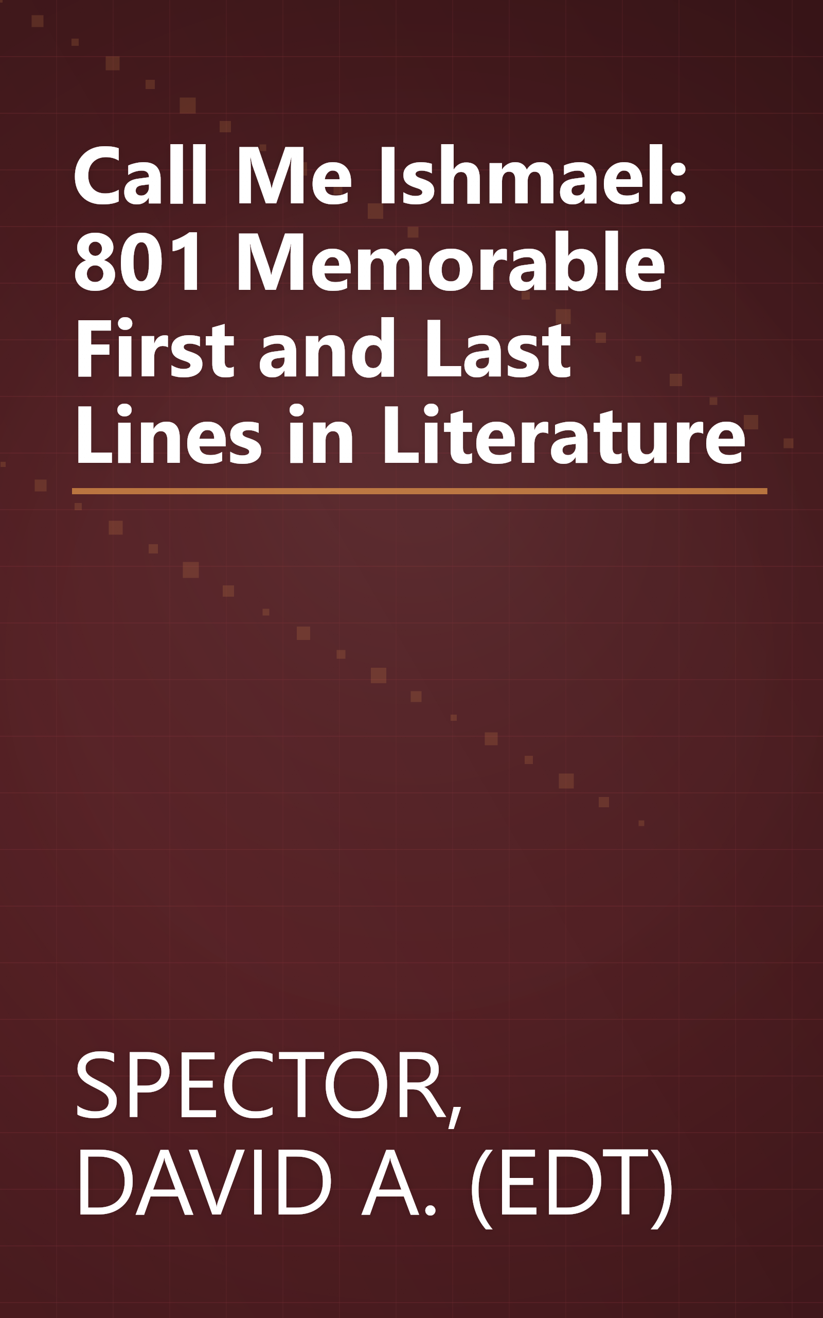 Call Me Ishmael: 801 Memorable First and Last Lines in Literature book cover