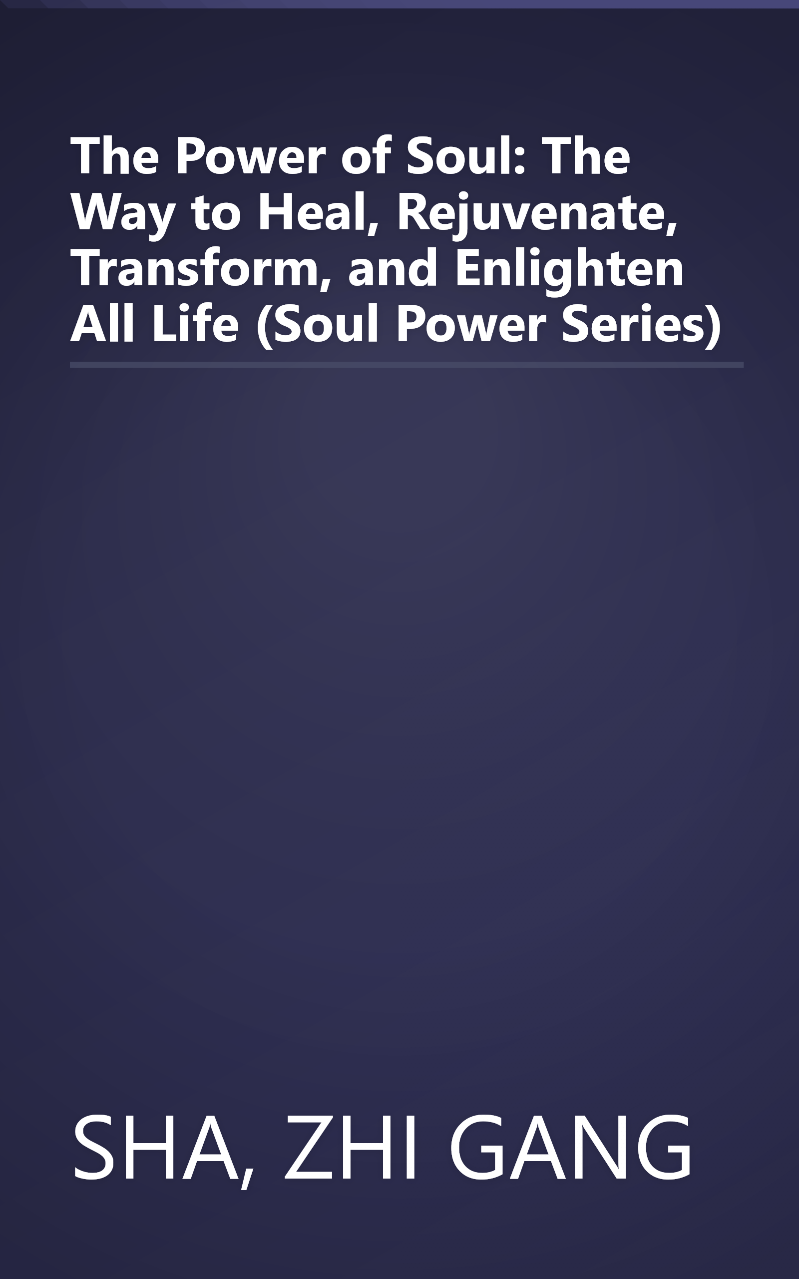 The Power of Soul: The Way to Heal, Rejuvenate, Transform, and Enlighten All Life (Soul Power Series) book cover