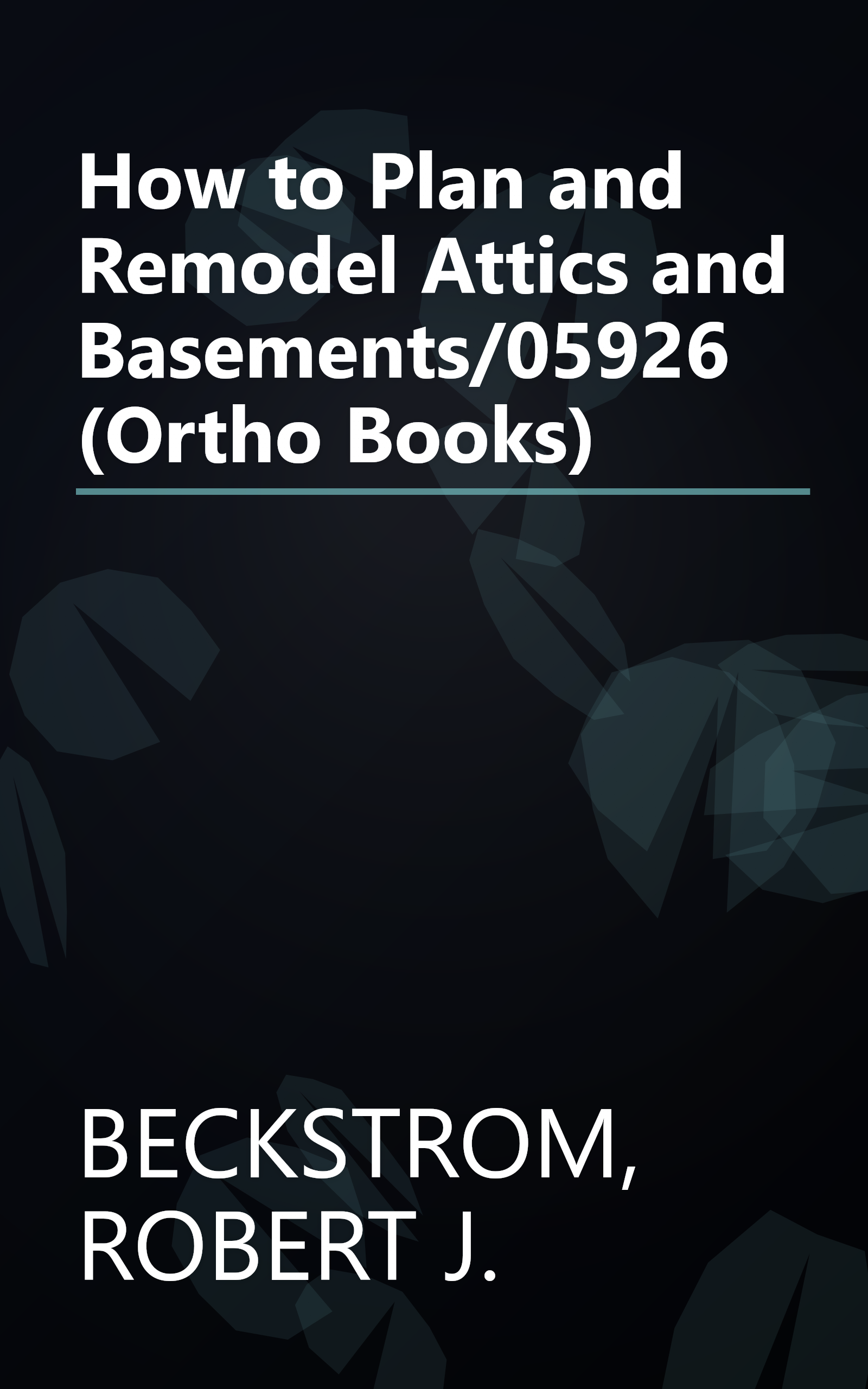 How to Plan and Remodel Attics and Basements/05926 (Ortho Books) book cover