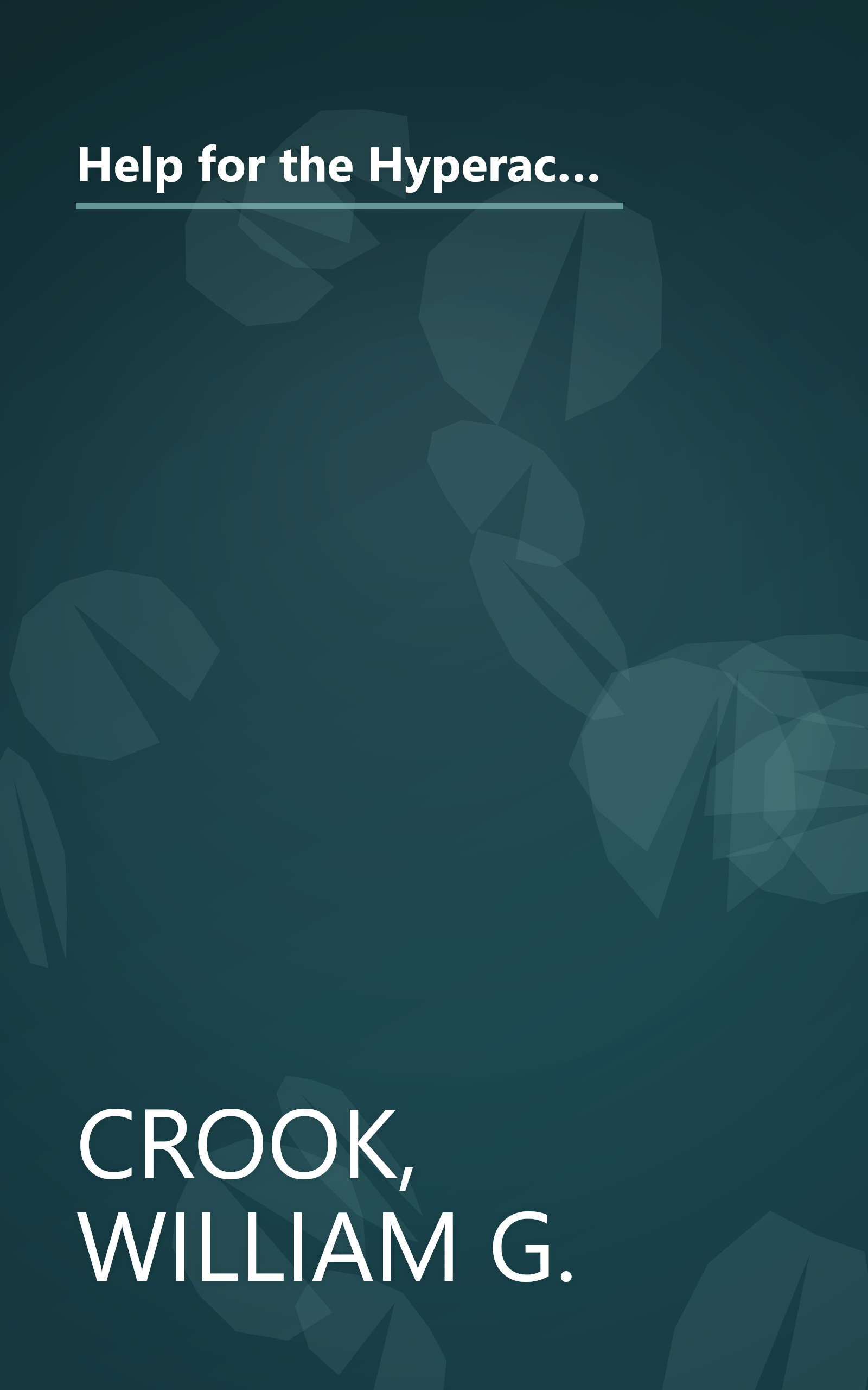 Help for the Hyperactive Child: A Good-Sense Guide for Parents of Children With Hyperactivity, Attention Deficits and Other Behavior and Learning Pr book cover