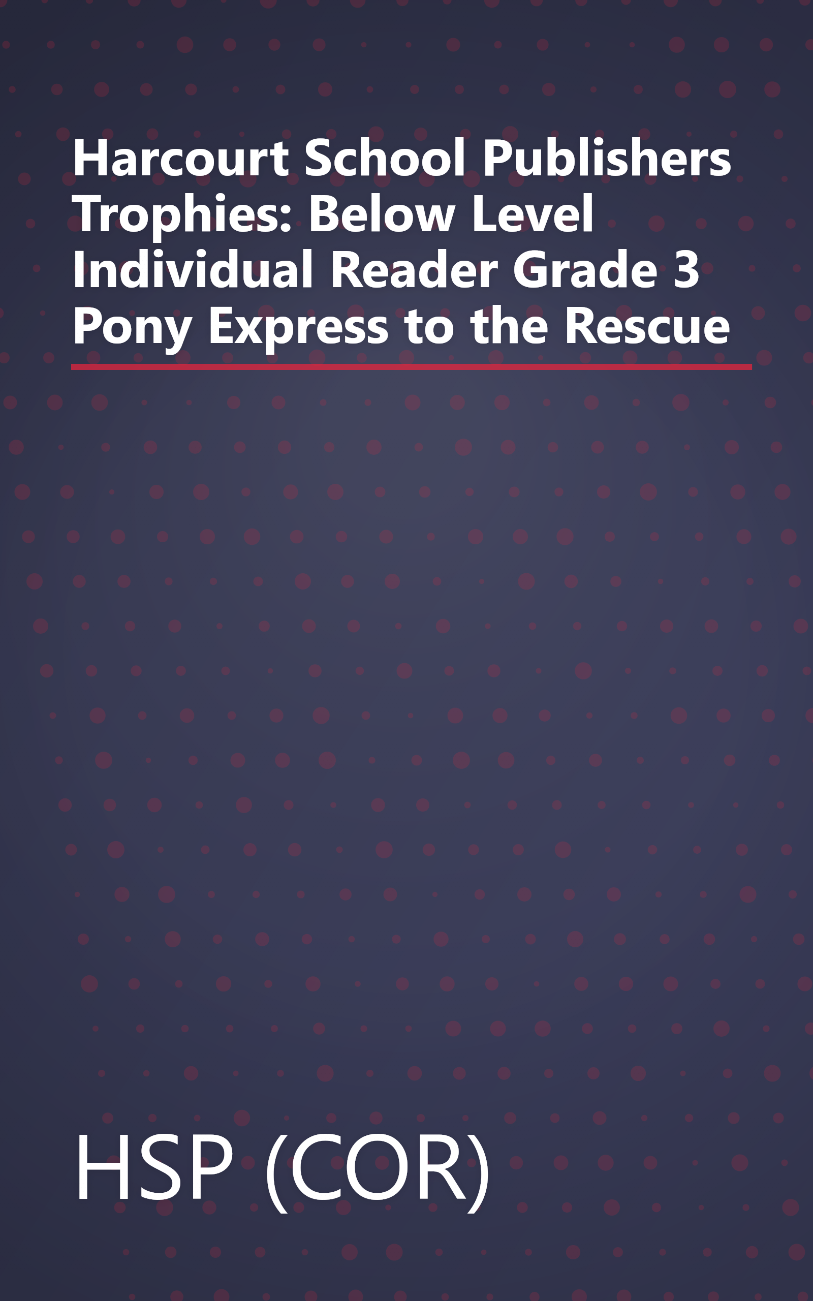 Harcourt School Publishers Trophies: Below Level Individual Reader Grade 3 Pony Express to the Rescue book cover