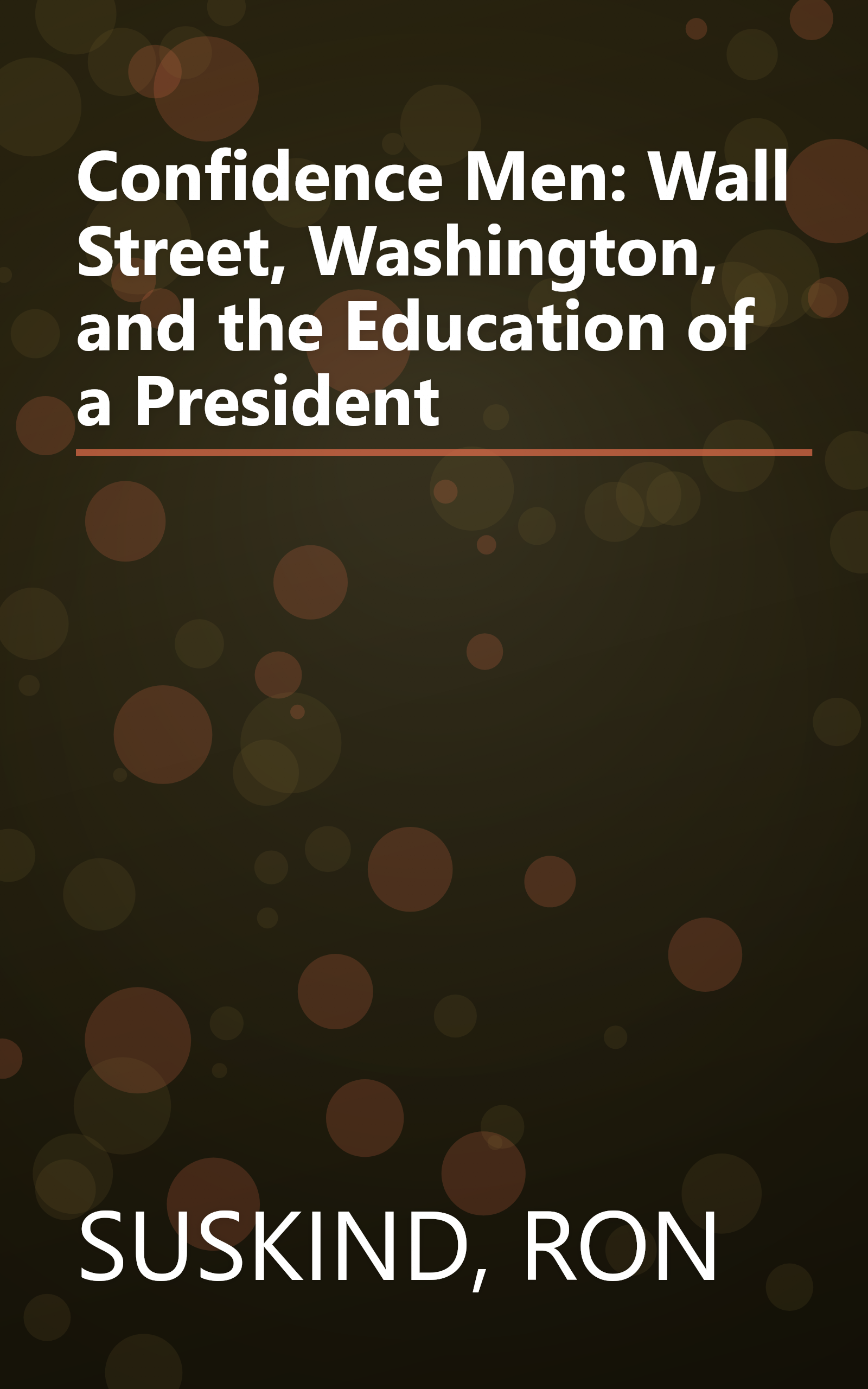 Confidence Men: Wall Street, Washington, and the Education of a President book cover
