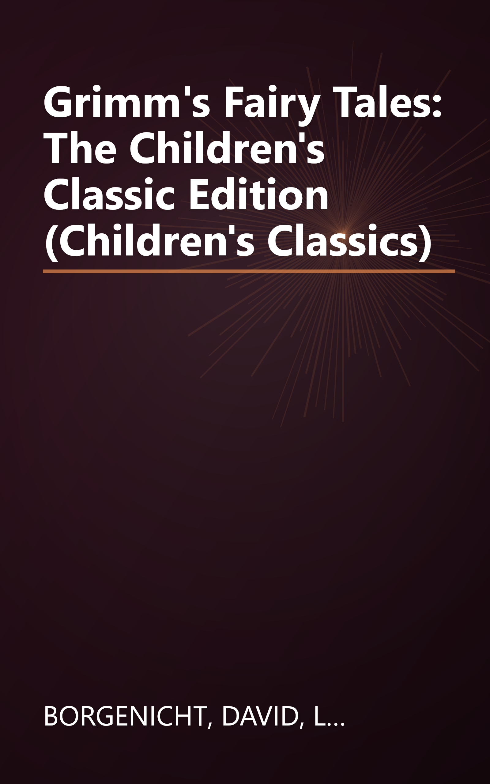 Grimm's Fairy Tales: The Children's Classic Edition (Children's Classics) book cover