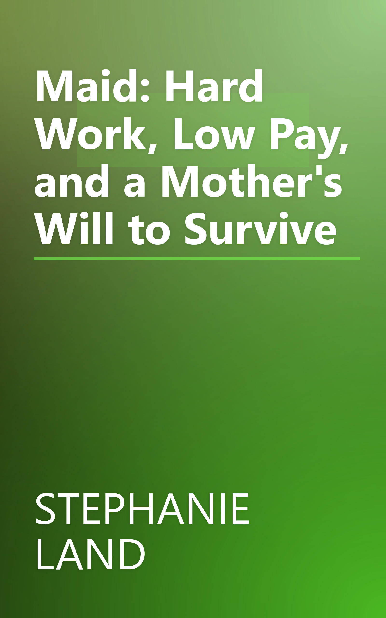 Maid: Hard Work, Low Pay, and a Mother's Will to Survive book cover