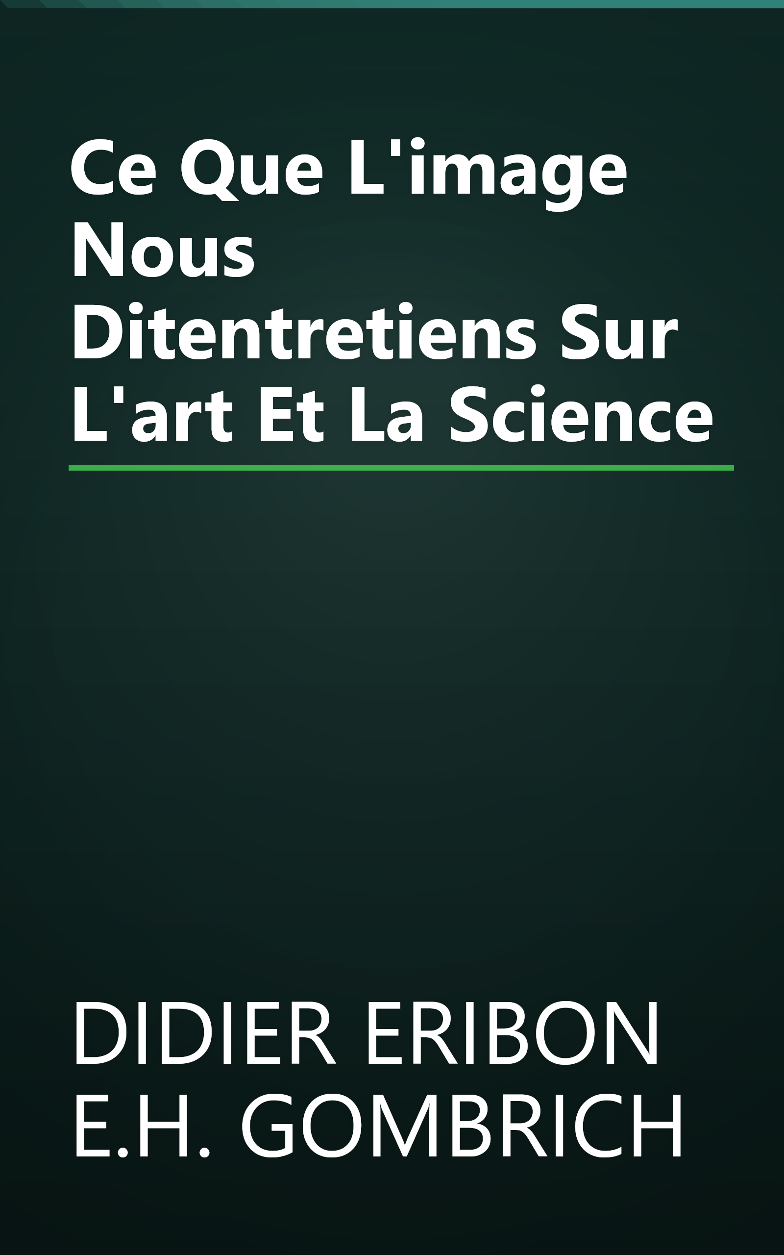 Ce Que L'image Nous Ditentretiens Sur L'art Et La Science book cover