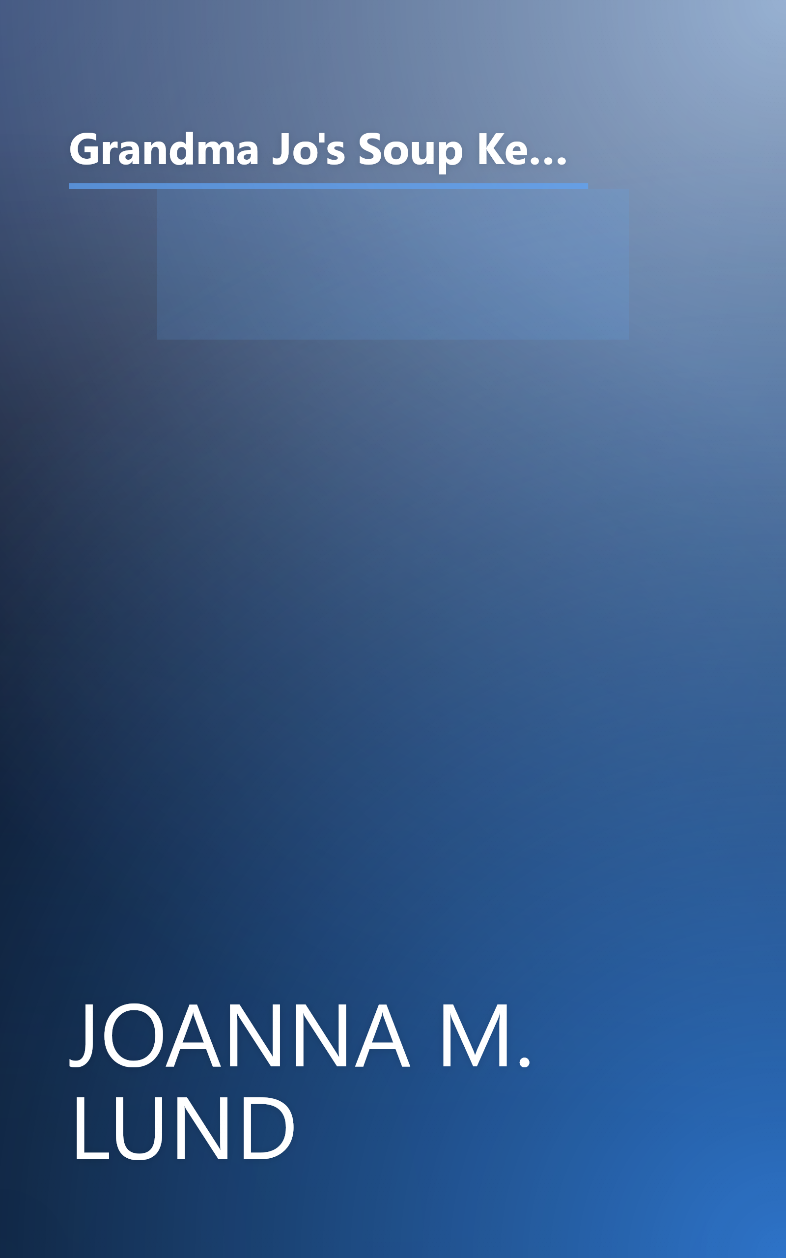 Grandma Jo's Soup Kettle: 100 Hearty and Healthy Soups, Stews, Gumbos, and Chowders ( A Healthy Exchanges Cookbook ) book cover