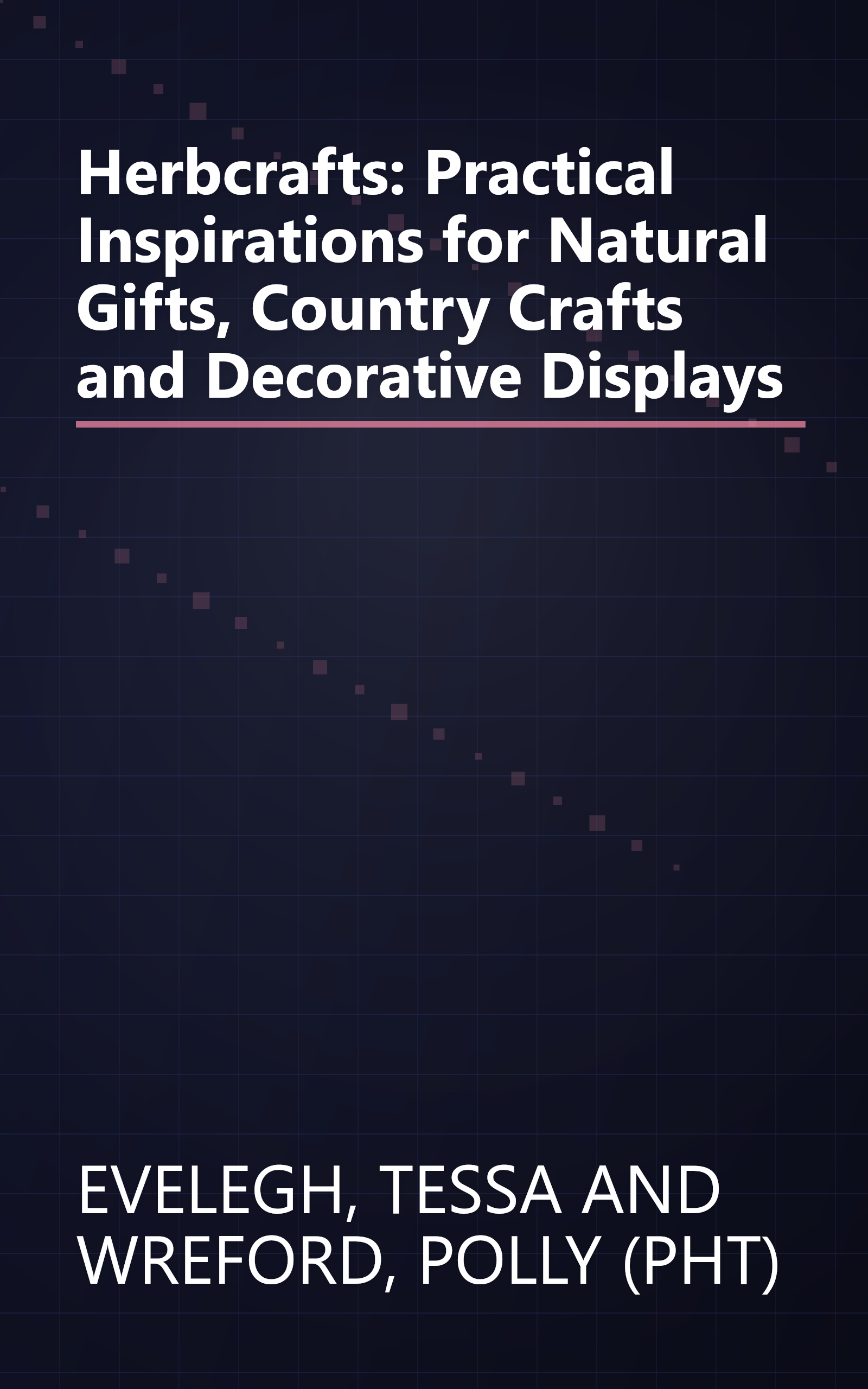Herbcrafts: Practical Inspirations for Natural Gifts, Country Crafts and Decorative Displays book cover