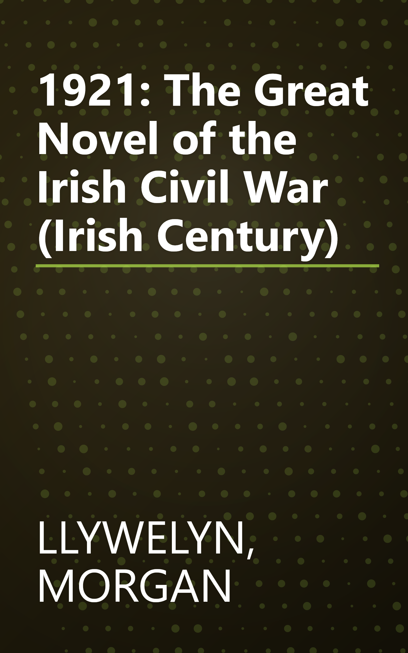 1921: The Great Novel of the Irish Civil War (Irish Century) book cover