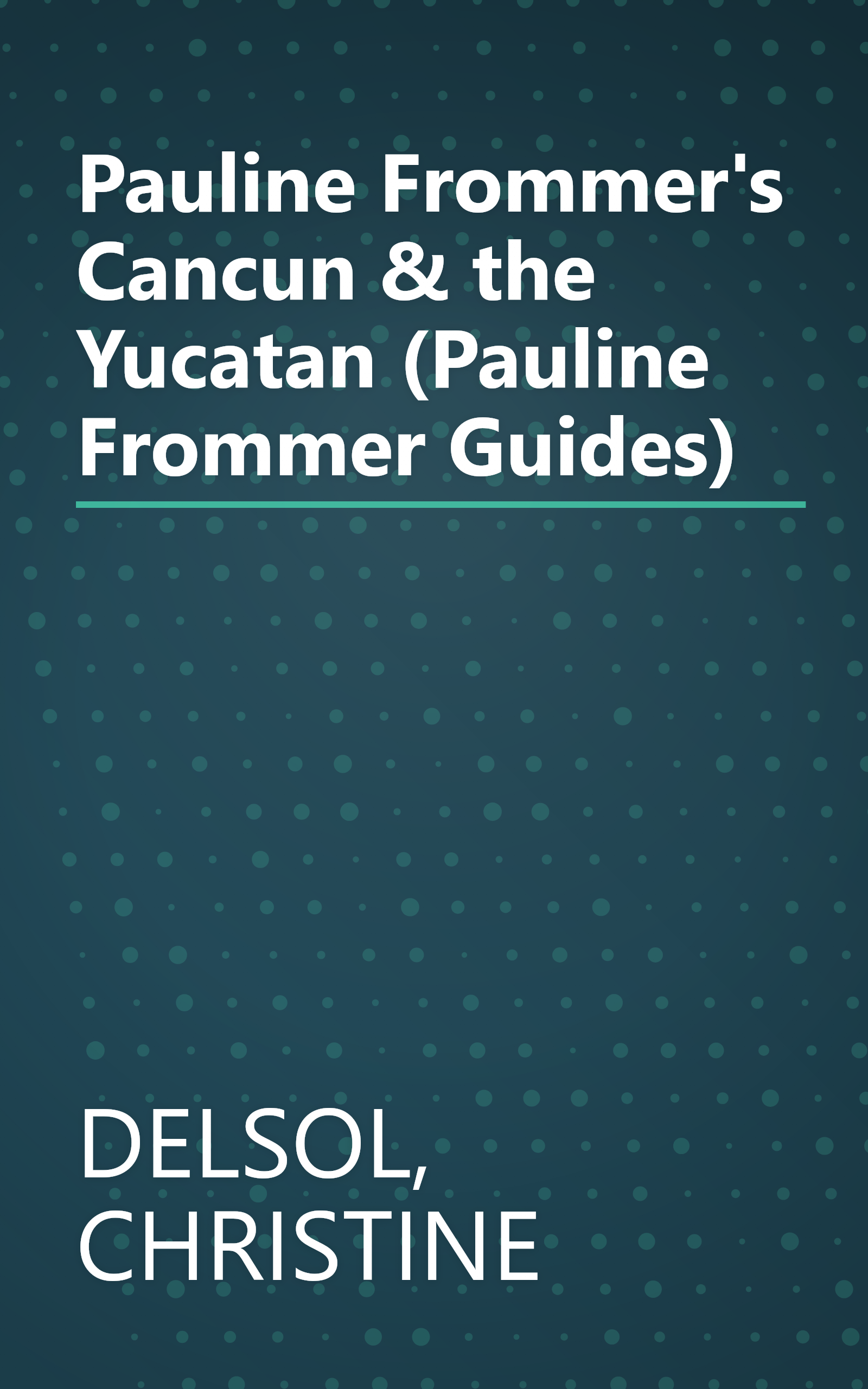Pauline Frommer's Cancun & the Yucatan (Pauline Frommer Guides) book cover