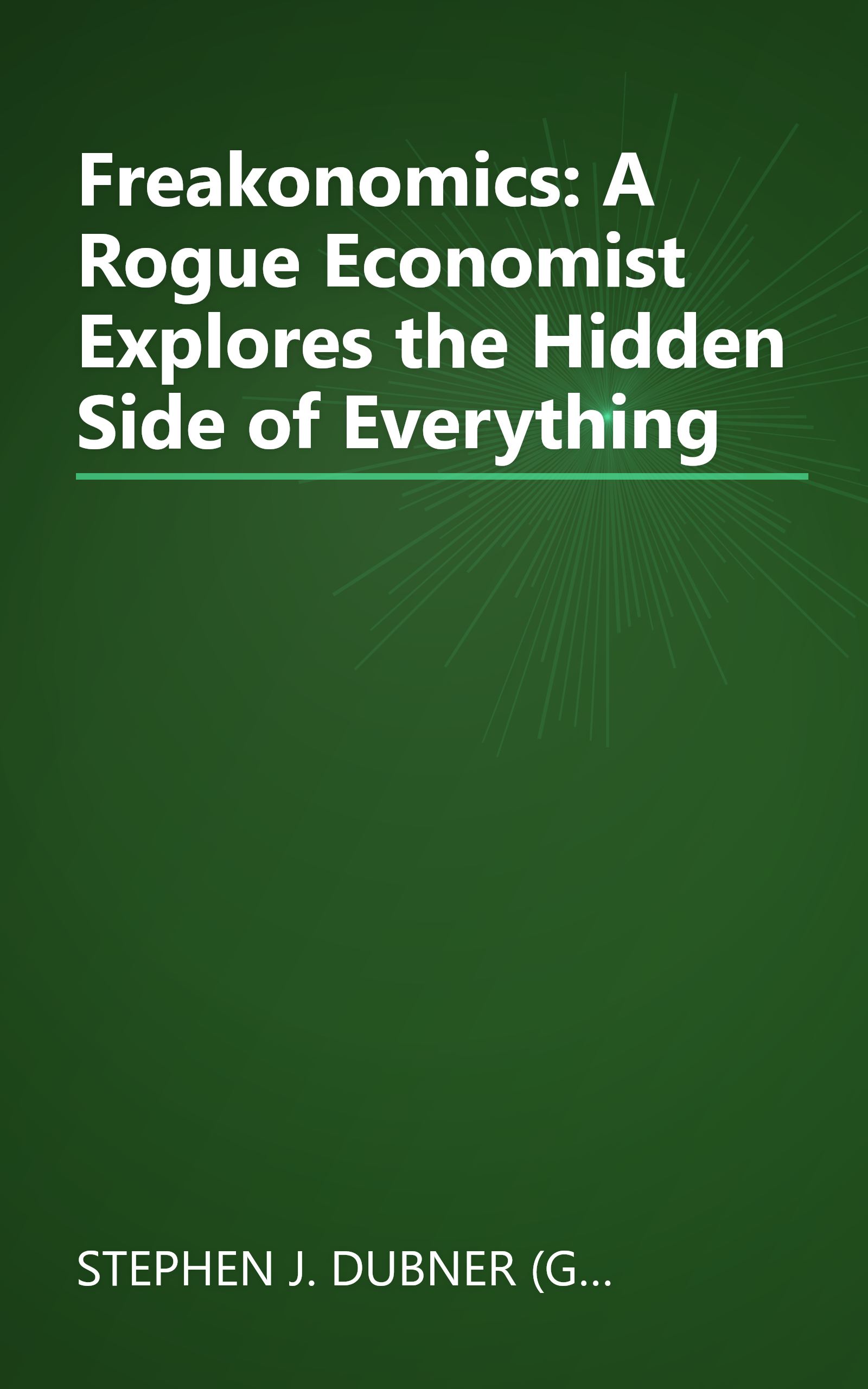 Freakonomics: A Rogue Economist Explores the Hidden Side of Everything book cover