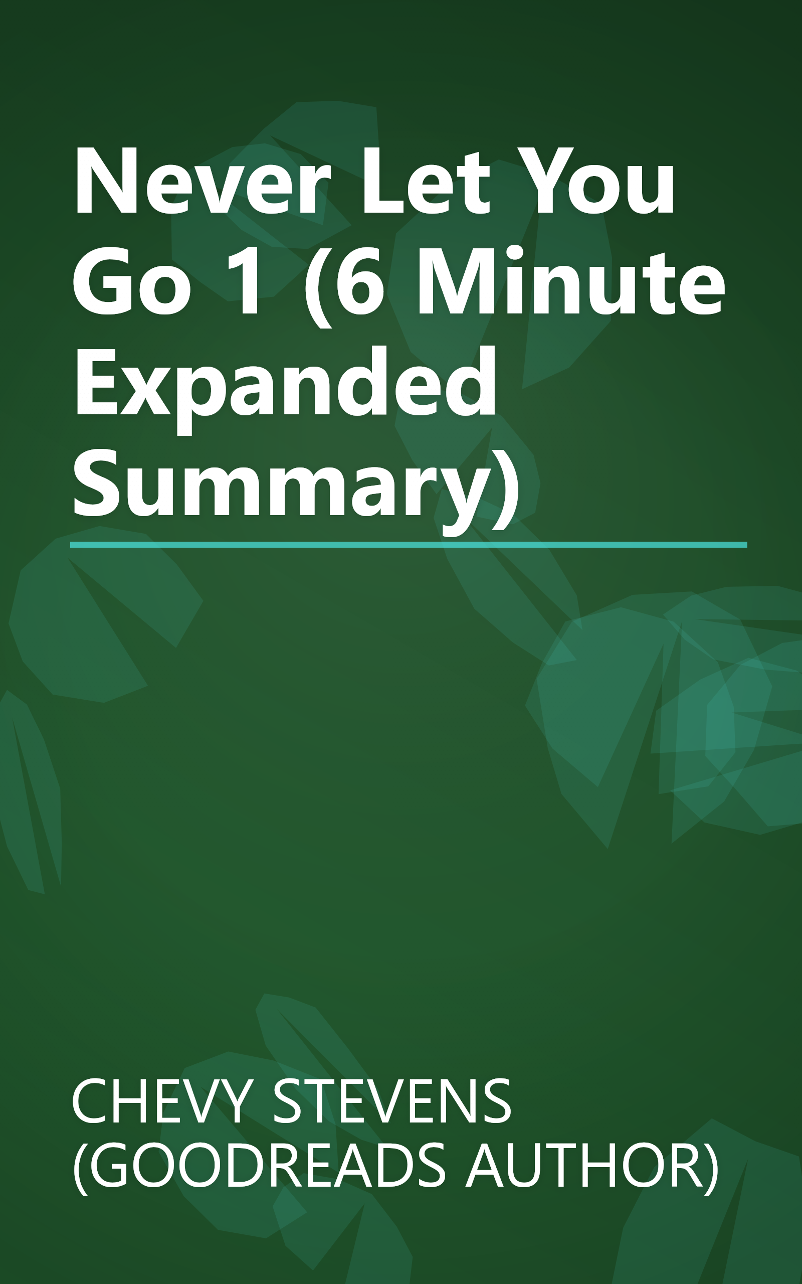 Never Let You Go 1 (6 Minute   Expanded Summary) book cover