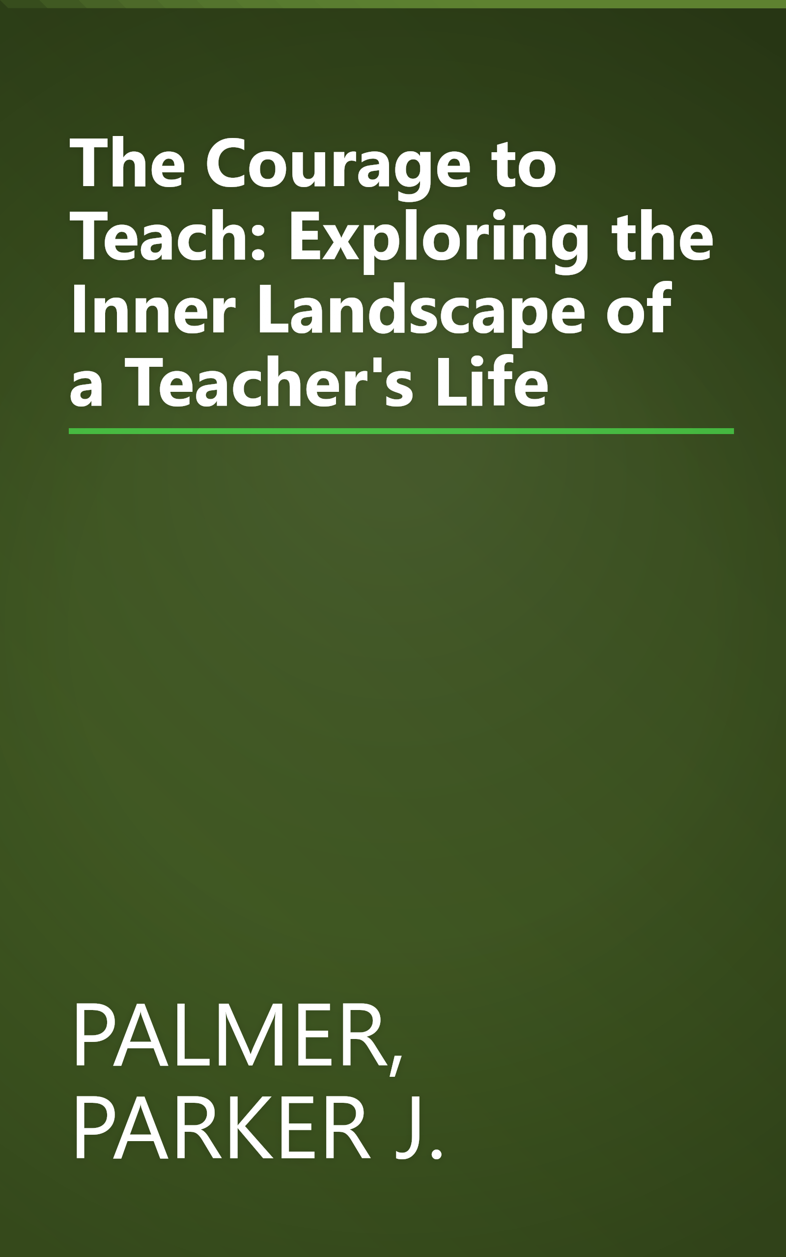 The Courage to Teach: Exploring the Inner Landscape of a Teacher's Life book cover