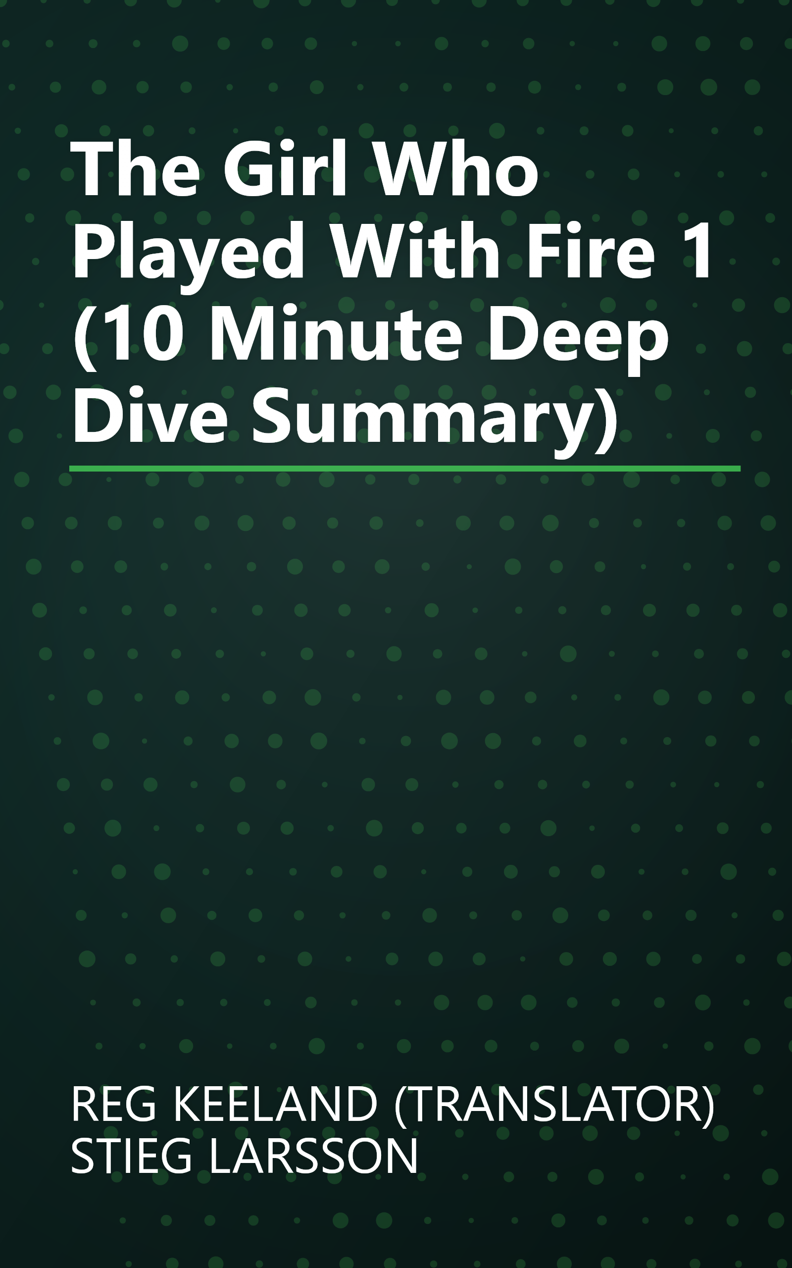 The Girl Who Played With Fire 1 (10 Minute   Deep Dive Summary) book cover