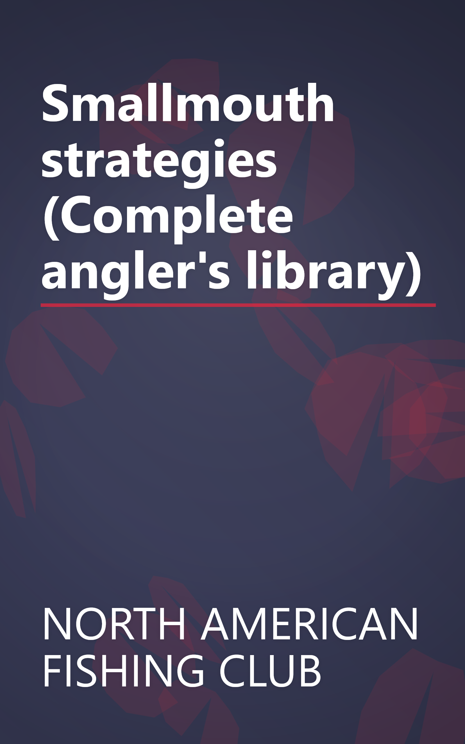 Smallmouth strategies (Complete angler's library) book cover