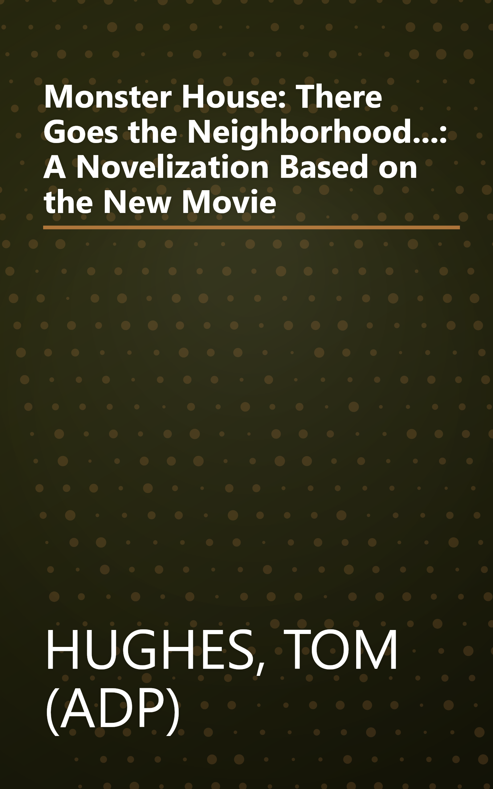 Monster House: There Goes the Neighborhood...: A Novelization Based on the New Movie book cover