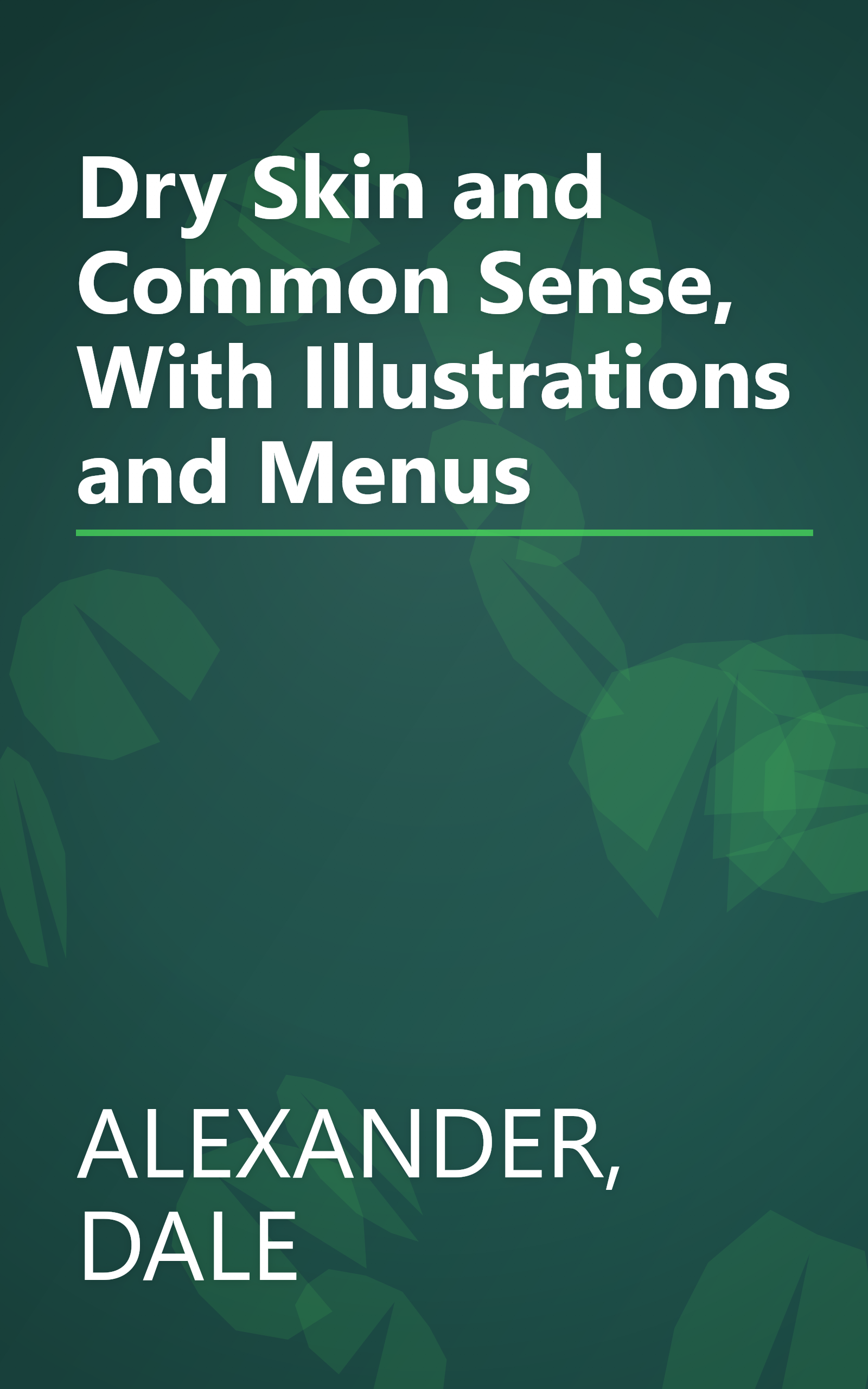 Dry Skin and Common Sense, With Illustrations and Menus book cover