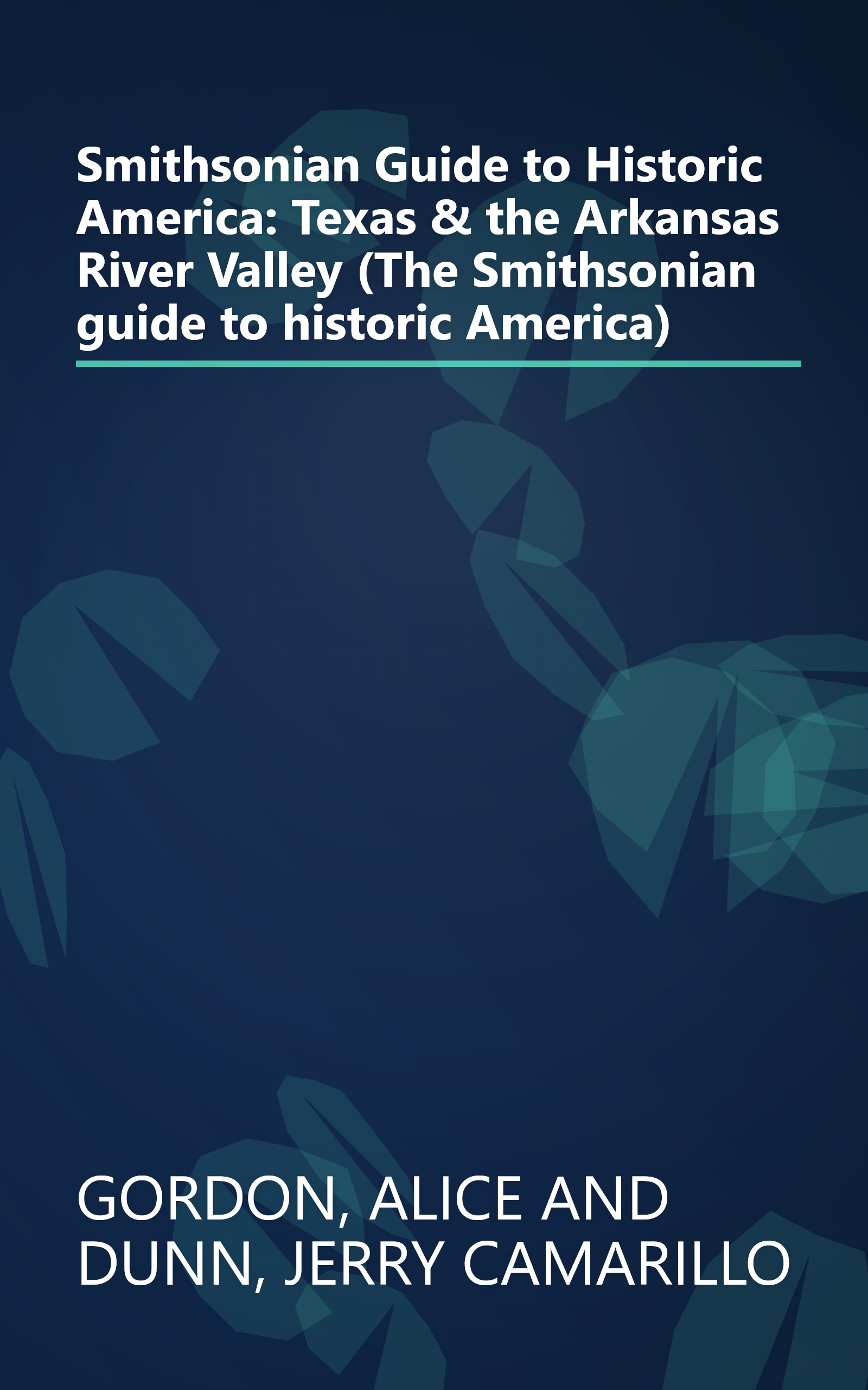Smithsonian Guide to Historic America: Texas & the Arkansas River Valley (The Smithsonian guide to historic America) book cover