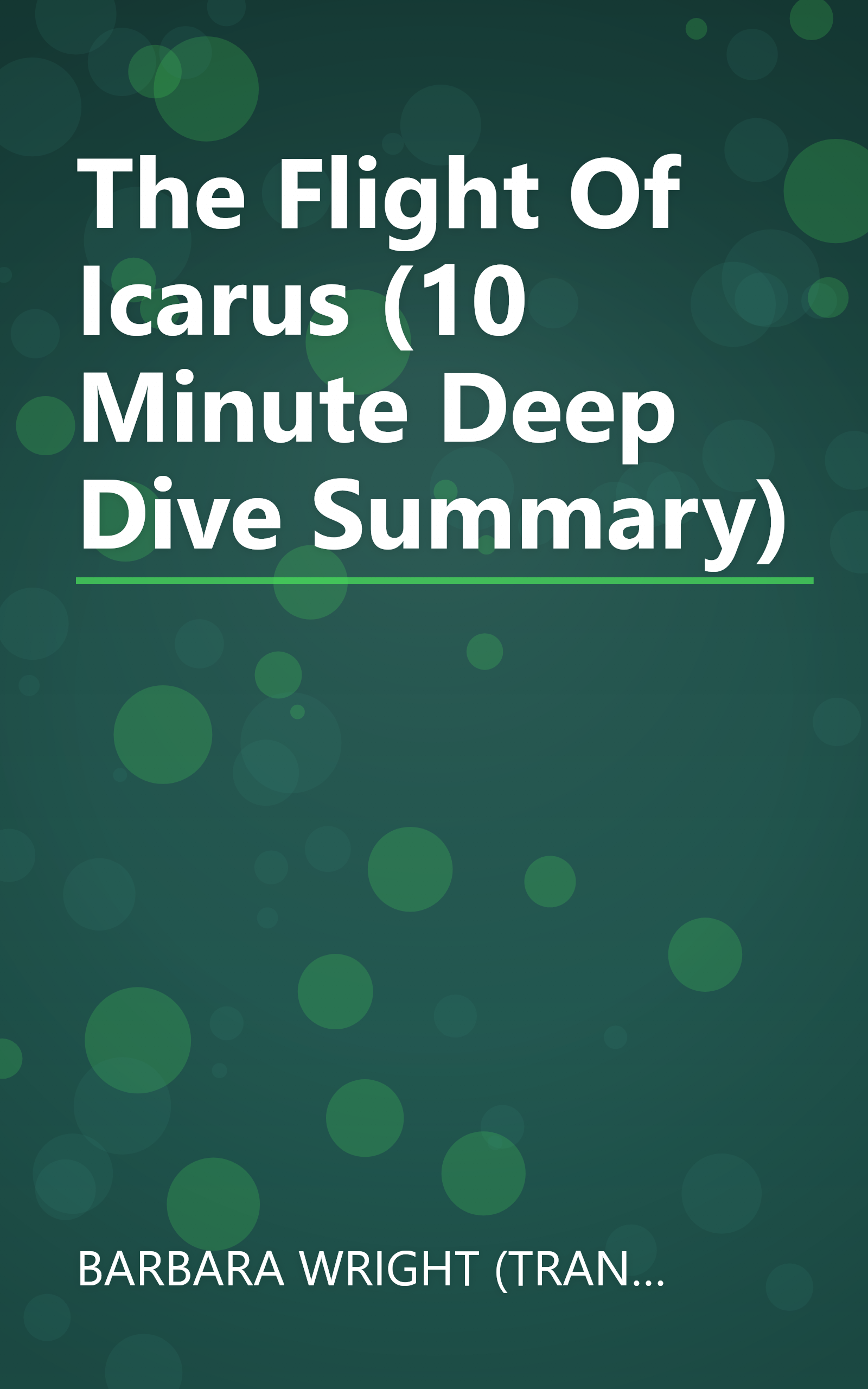 The Flight Of Icarus (10 Minute   Deep Dive Summary) book cover