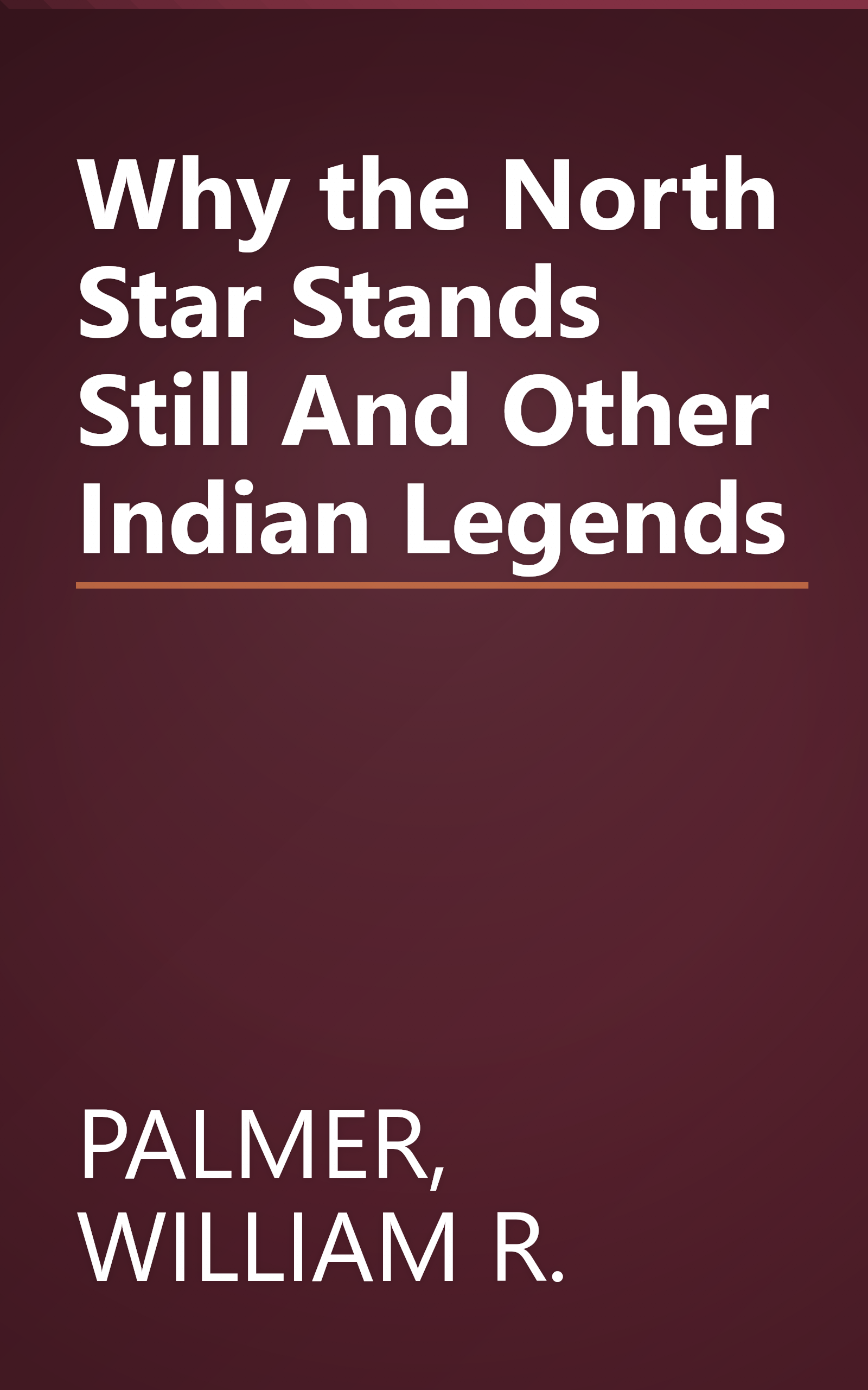 Why the North Star Stands Still And Other Indian Legends book cover