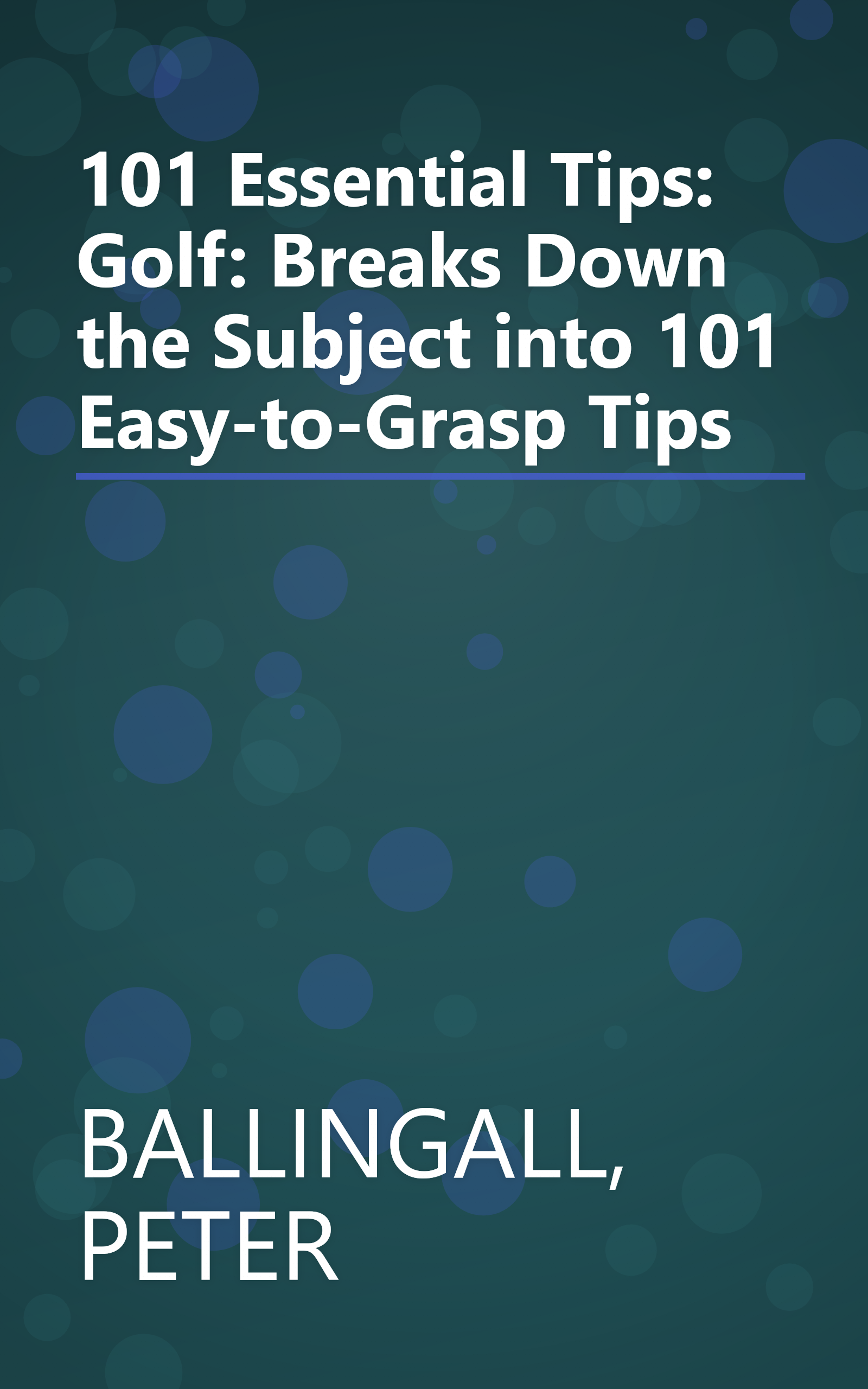 101 Essential Tips: Golf: Breaks Down the Subject into 101 Easy-to-Grasp Tips book cover