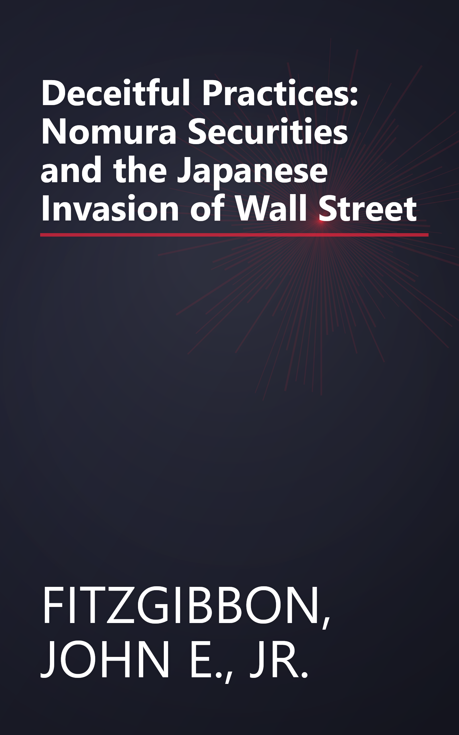 Deceitful Practices: Nomura Securities and the Japanese Invasion of Wall Street book cover