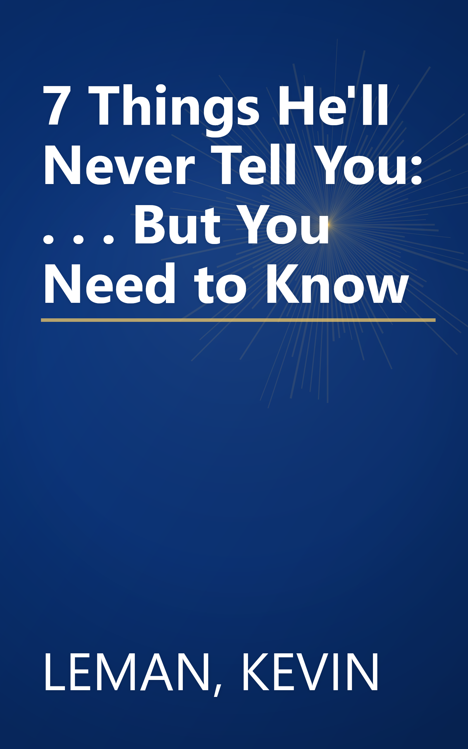 7 Things He'll Never Tell You: . . . But You Need to Know book cover