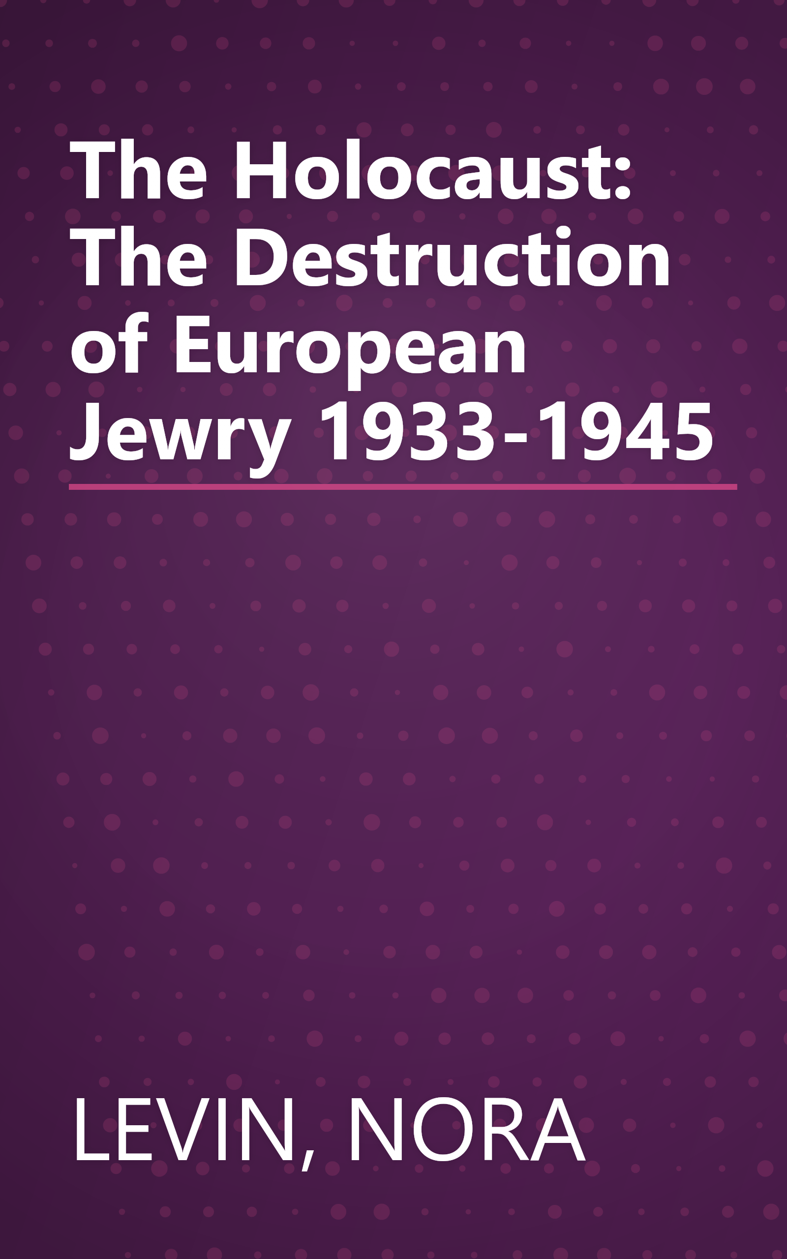The Holocaust: The Destruction of European Jewry 1933-1945 book cover