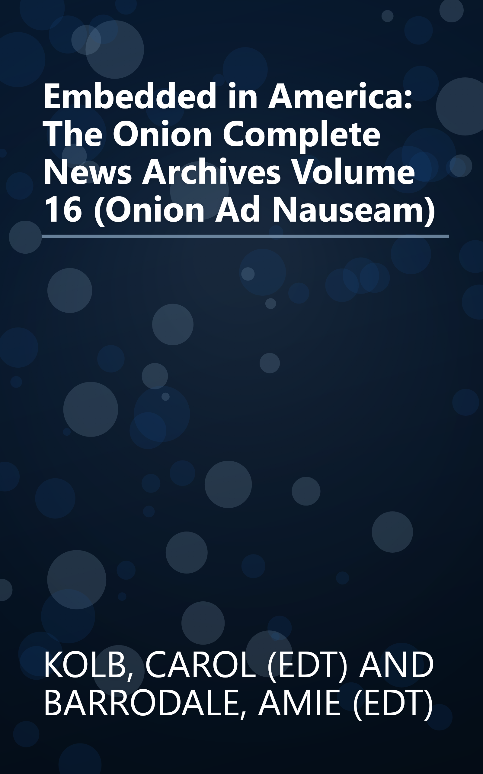 Embedded in America: The Onion Complete News Archives Volume 16 (Onion Ad Nauseam) book cover