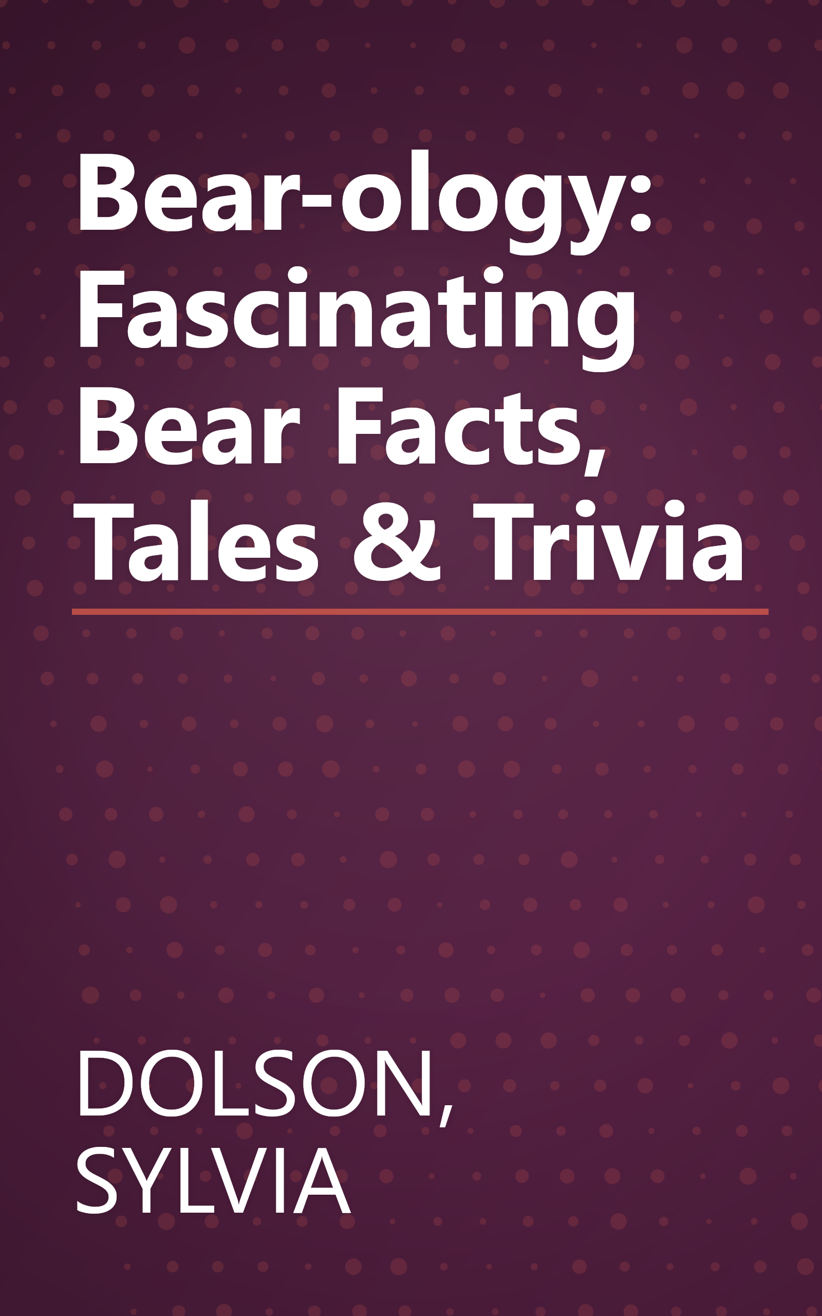 Bear-ology: Fascinating Bear Facts, Tales & Trivia book cover