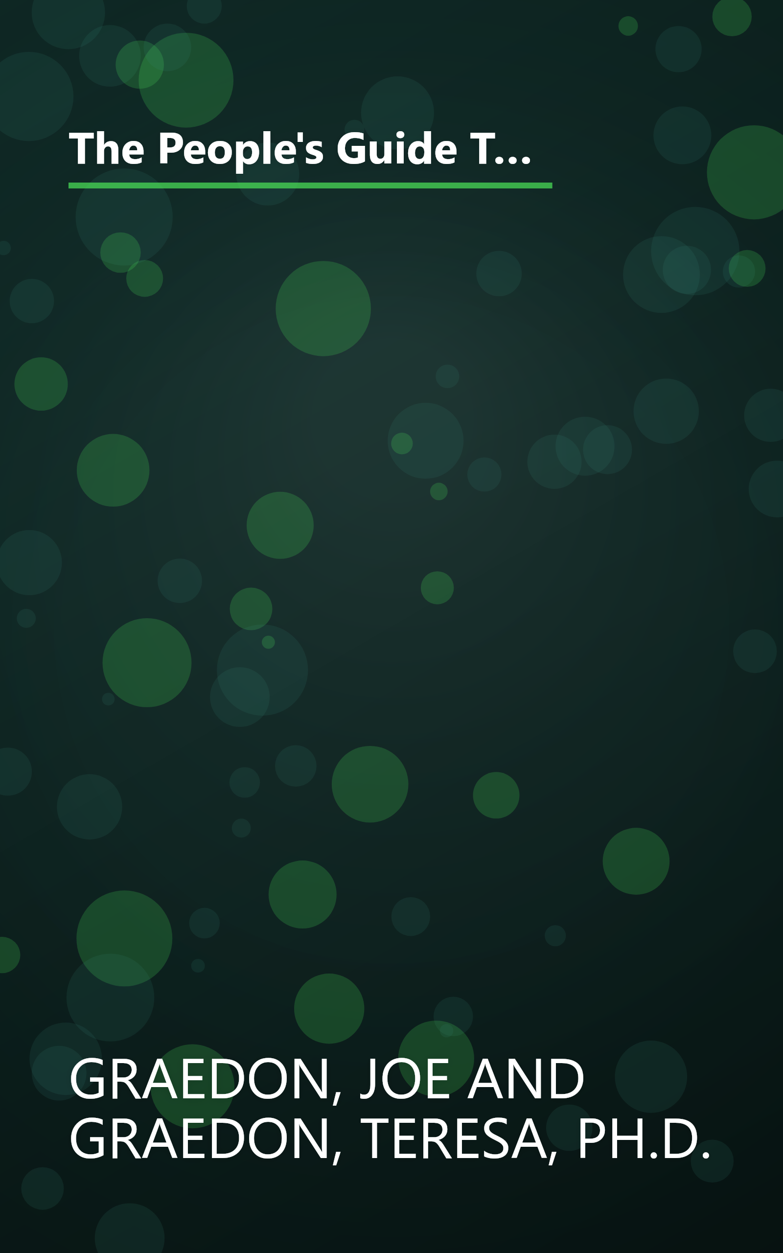 The People's Guide To Deadly Drug Interactions: How To Protect Yourself From Life-Threatening Drug-Drug, Drug-Food, Drug-Vitamin Combinations book cover