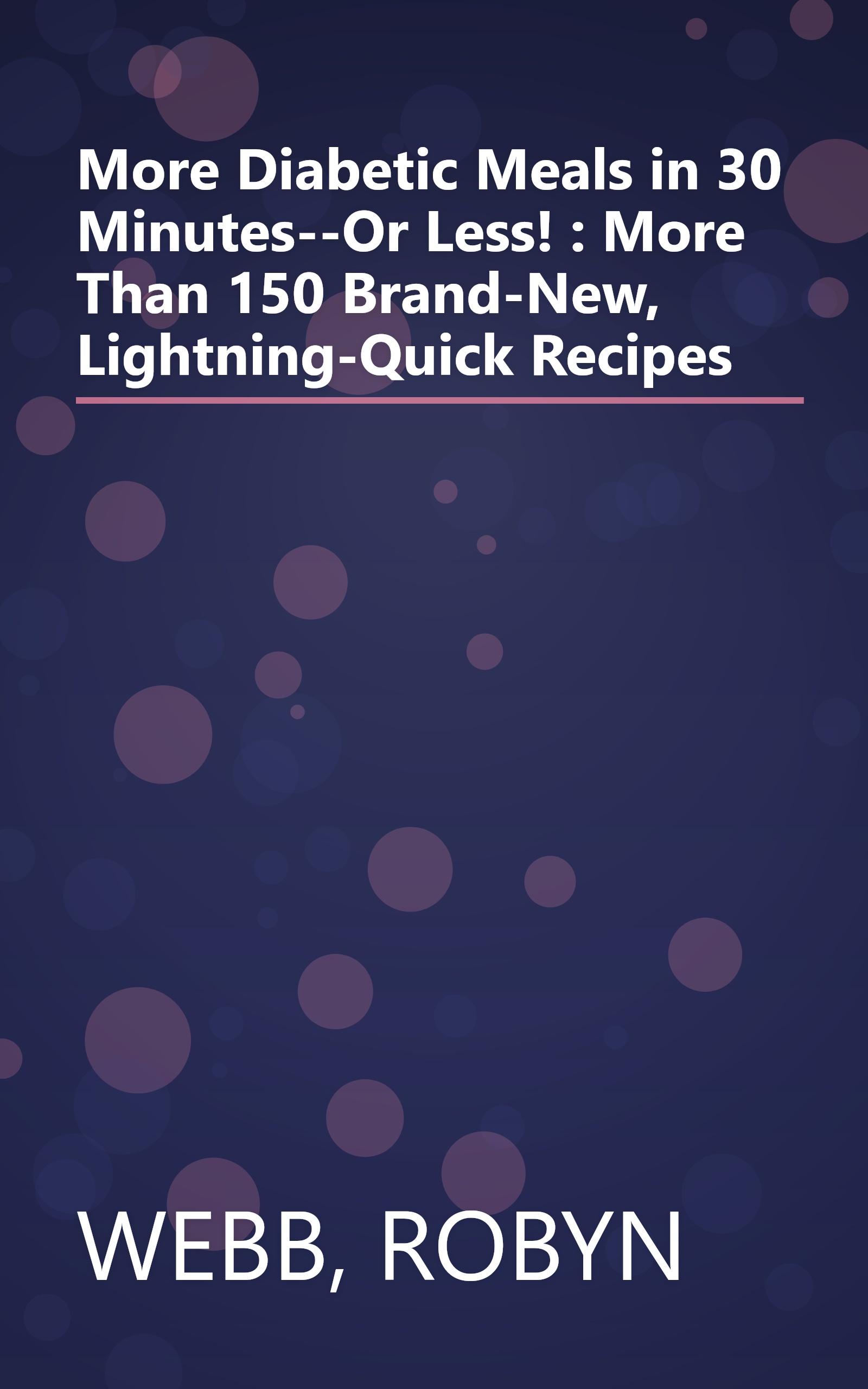 More Diabetic Meals in 30 Minutes--Or Less! : More Than 150 Brand-New, Lightning-Quick Recipes book cover