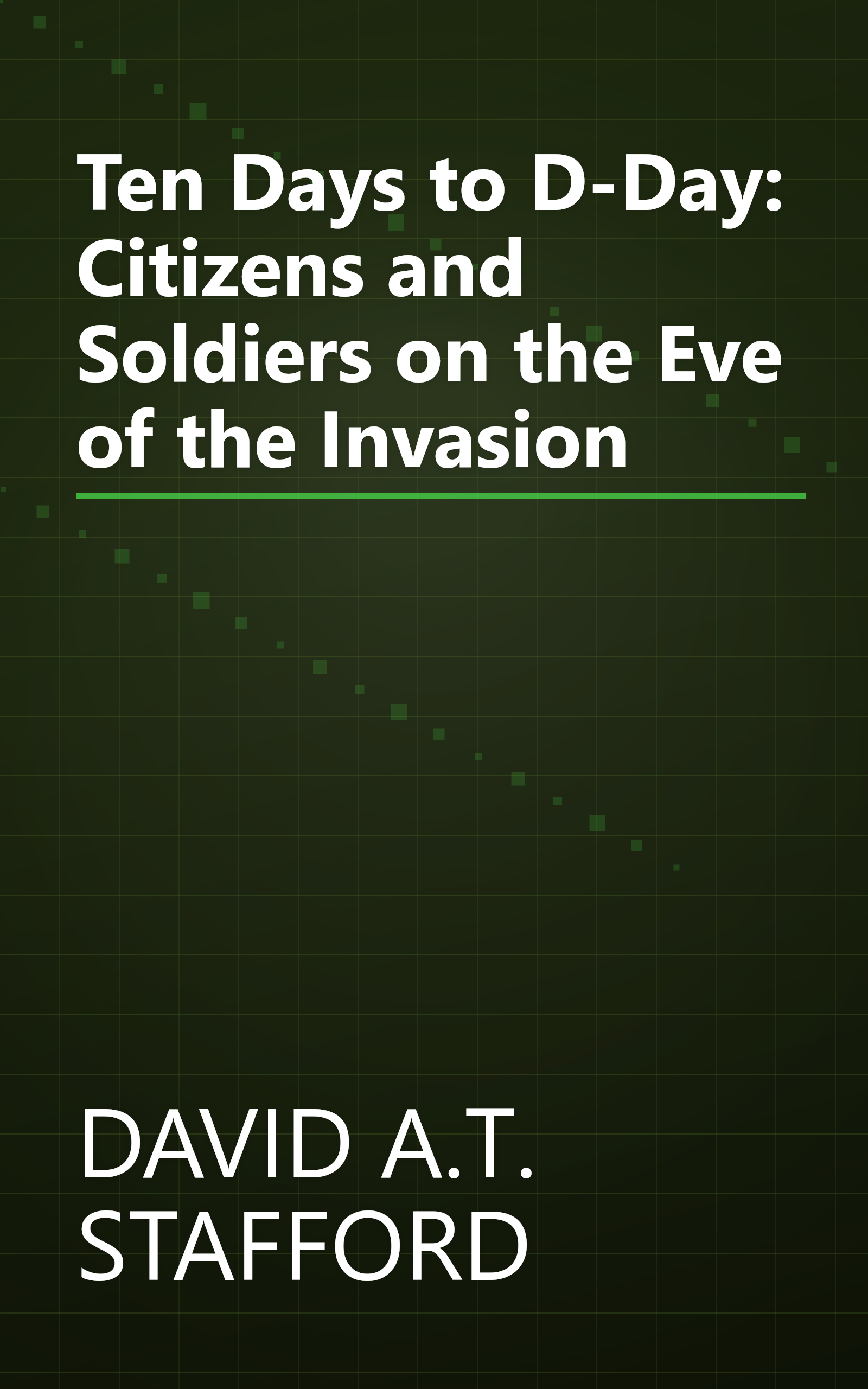 Ten Days to D-Day: Citizens and Soldiers on the Eve of the Invasion book cover