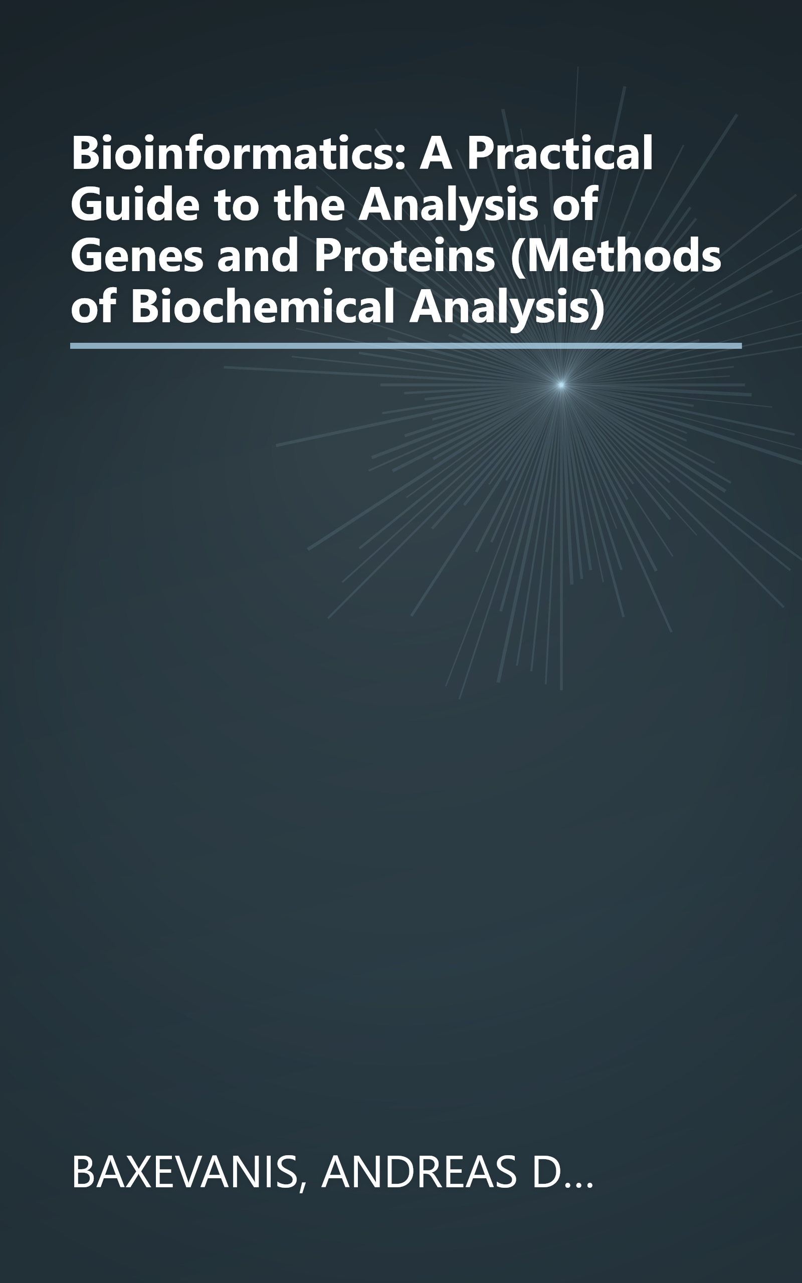Bioinformatics: A Practical Guide to the Analysis of Genes and Proteins (Methods of Biochemical Analysis) book cover