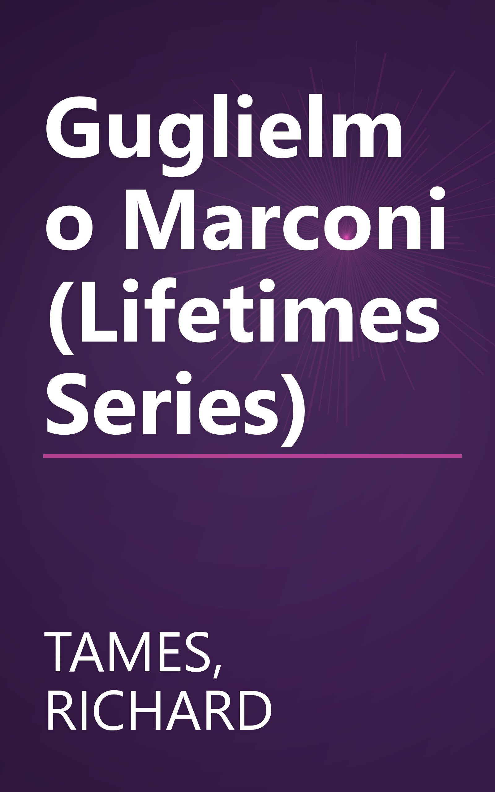 Guglielmo Marconi (Lifetimes Series) book cover