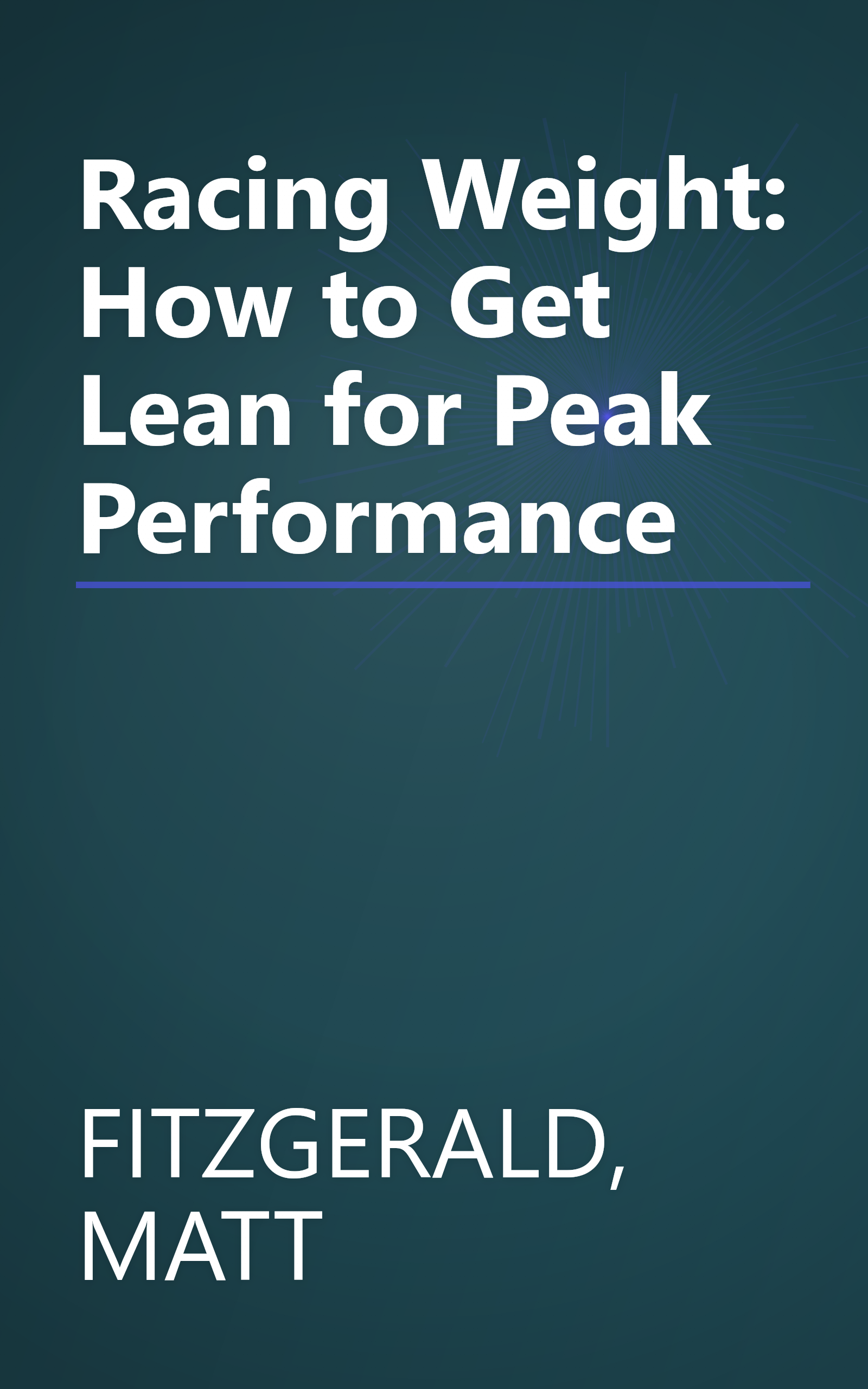 Racing Weight: How to Get Lean for Peak Performance book cover