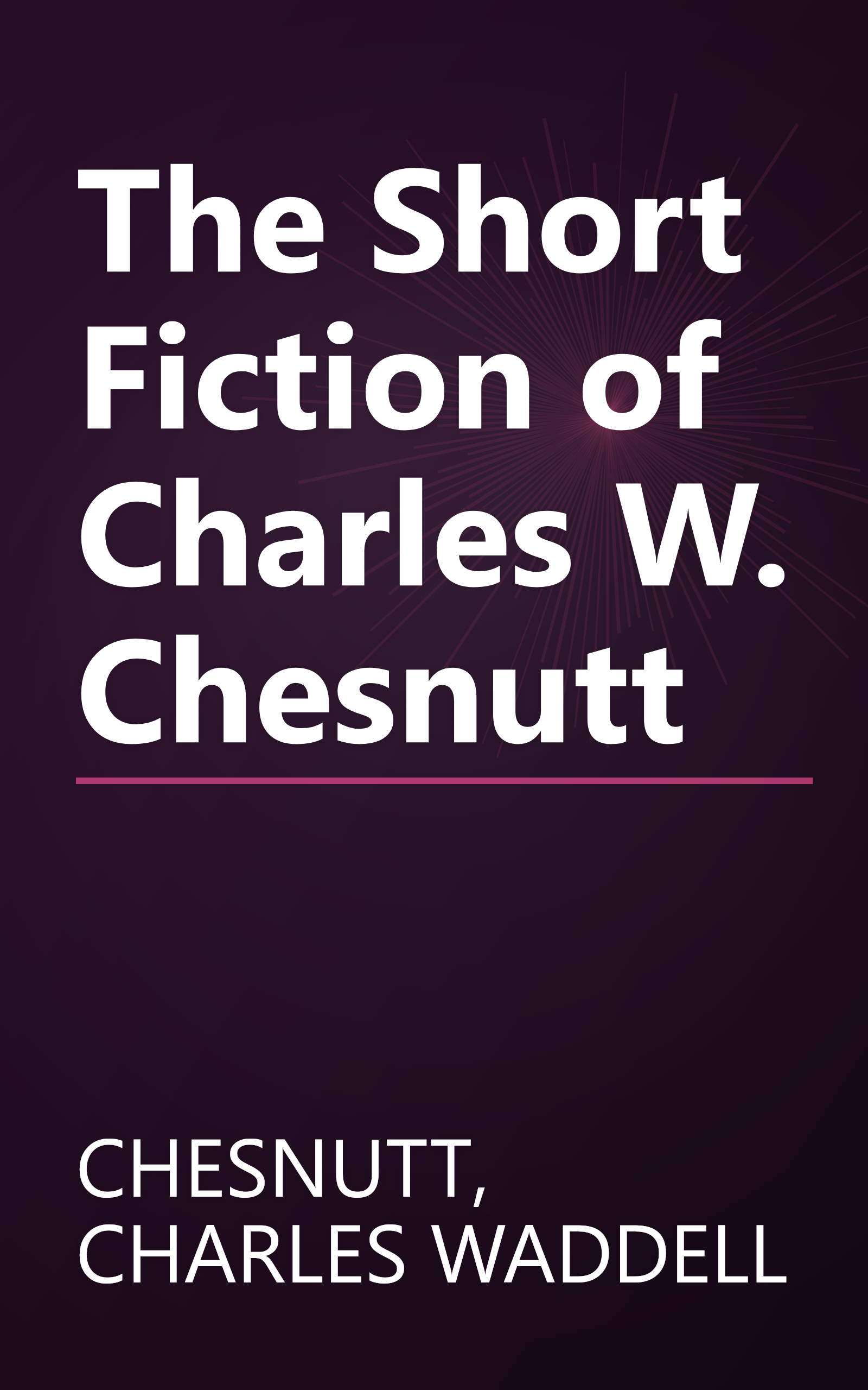 The Short Fiction of Charles W. Chesnutt book cover