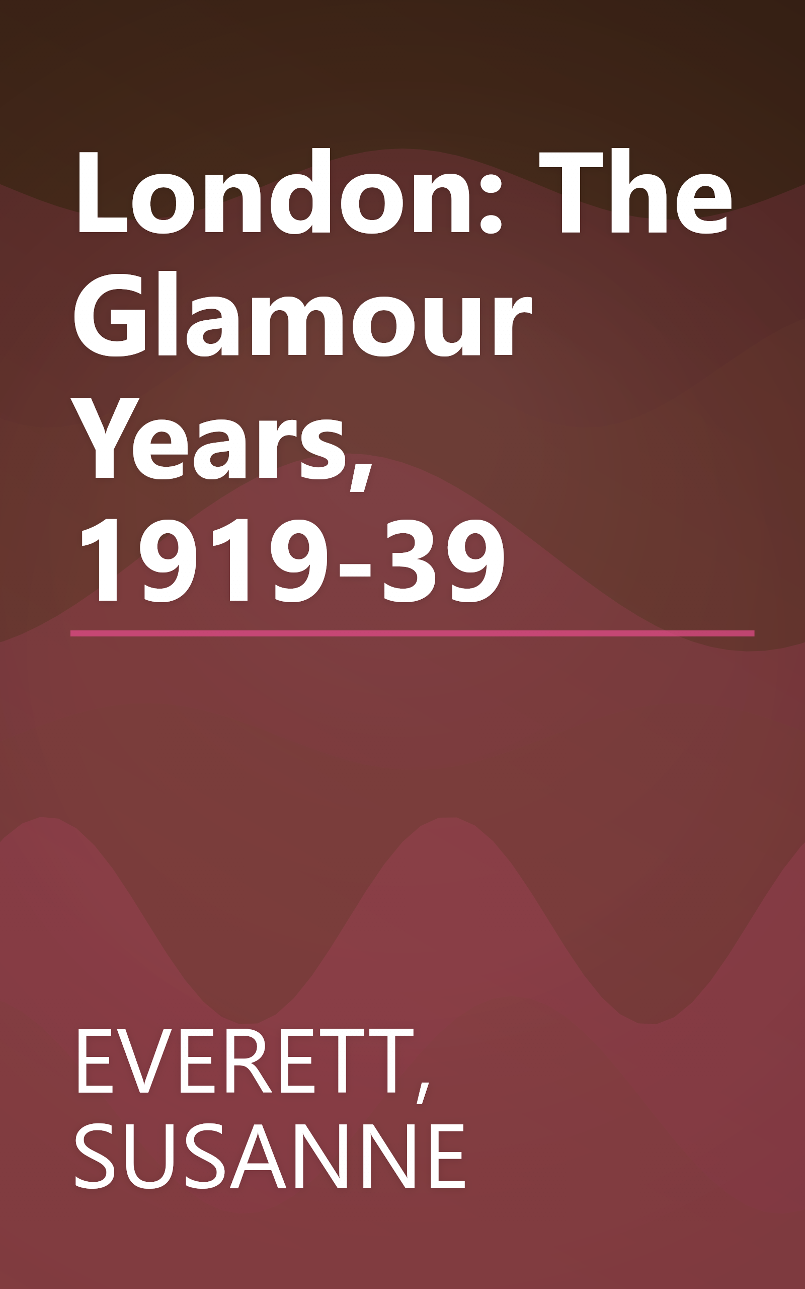 London: The Glamour Years, 1919-39 book cover